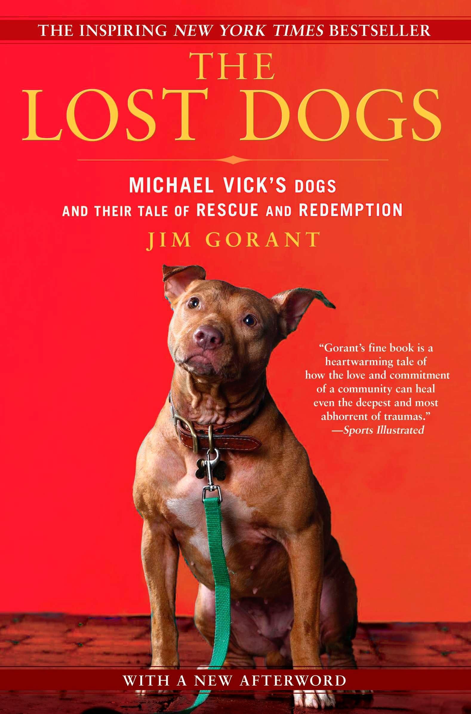 The Lost Dogs: Michael Vick's Dogs and Their Tale of Rescue and ...