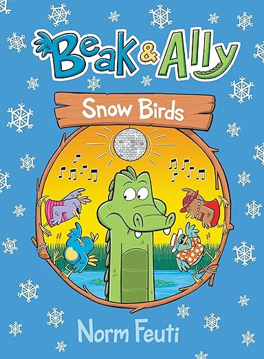 Beak & Ally #4: Snow Birds: A Graphic Novel: Feuti, Norm, Feuti, Norm ...