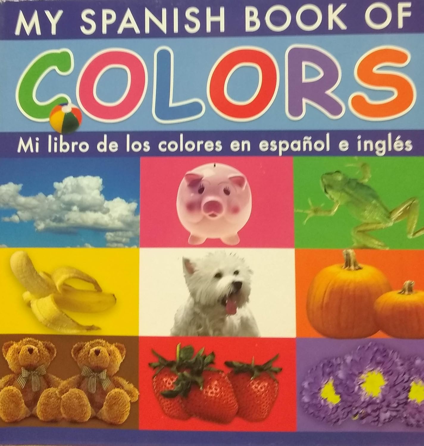 MY SPANISH BOOK OF COLORS (board-book) Mi libro de los colores en ...