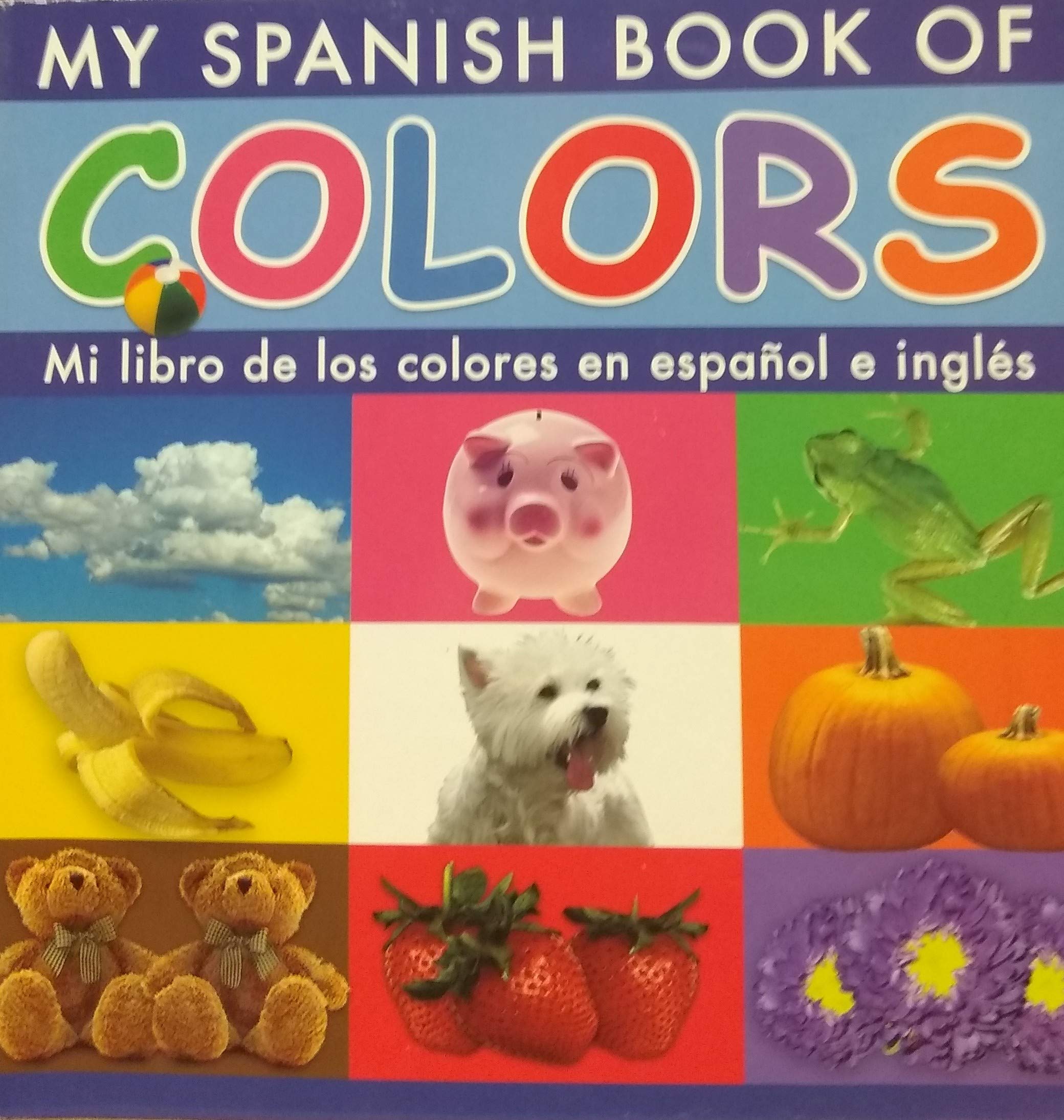 MY SPANISH BOOK OF COLORS (board-book) Mi libro de los colores en ...