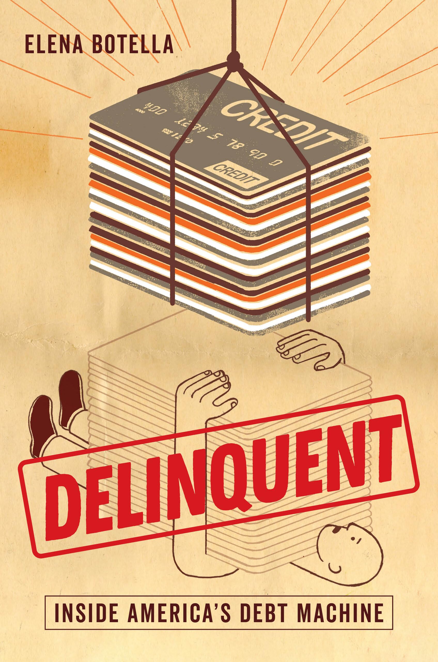 Delinquent: Inside America's Debt Machine: Botella, Elena ...