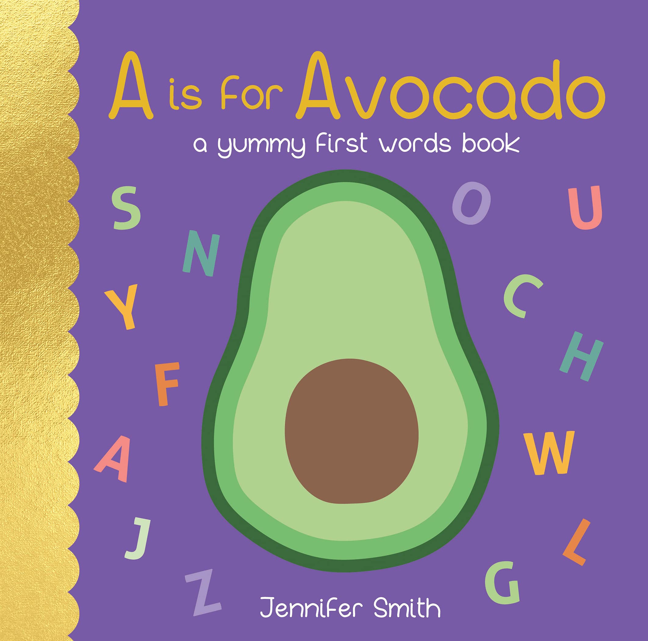 A is for Avocado: A Yummy First Words Book: Smith, Jennifer ...