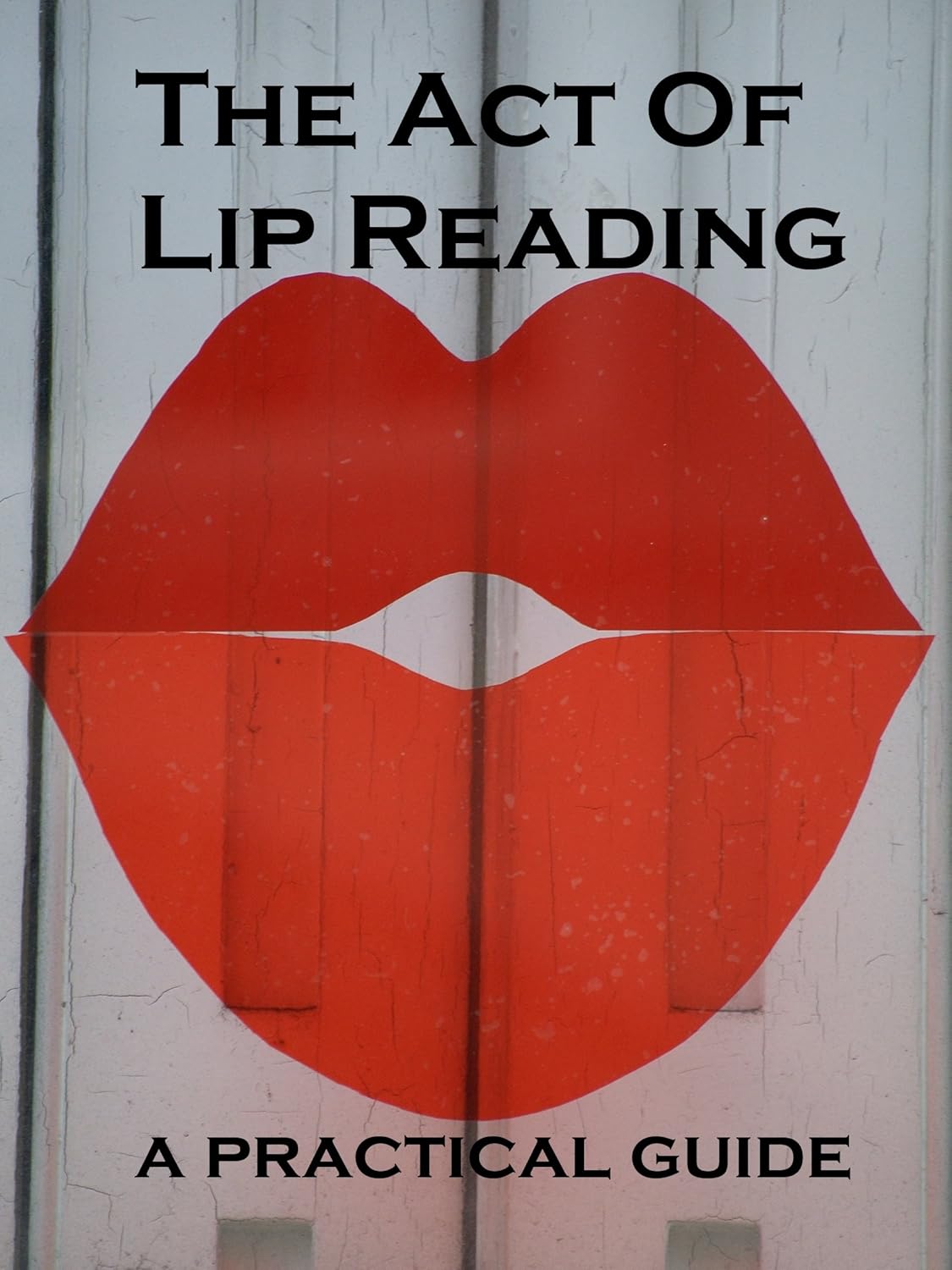 Amazon.com: The Act Of Lip Reading : A Practical Guide eBook : Klein ...