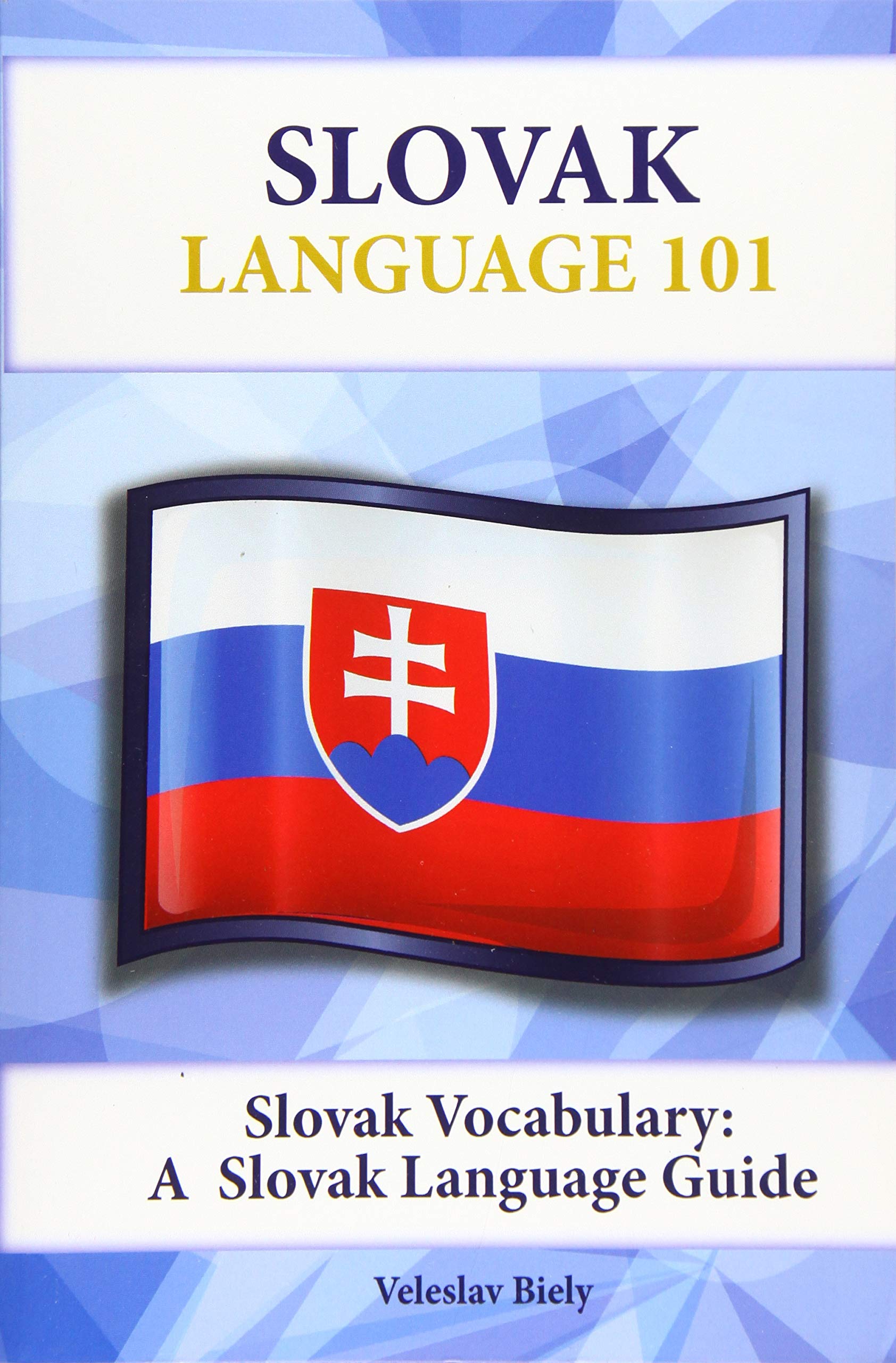 Slovak Vocabulary: A Slovak Language Guide: Biely, Veleslav ...