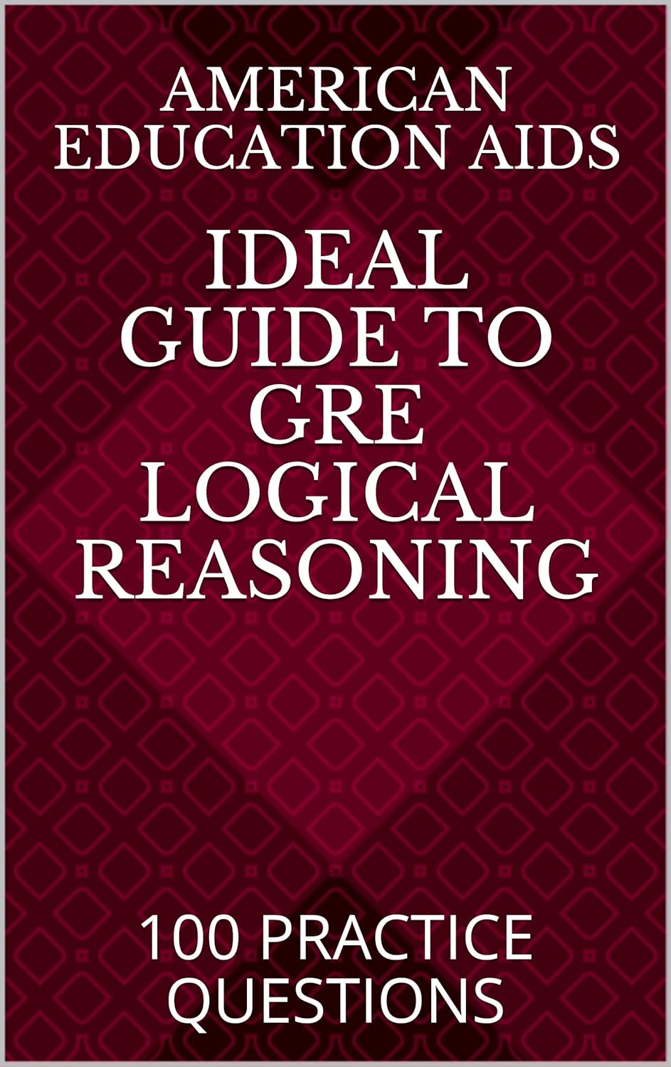 Amazon.com: IDEAL GUIDE TO GRE LOGICAL REASONING: 100 PRACTICE ...