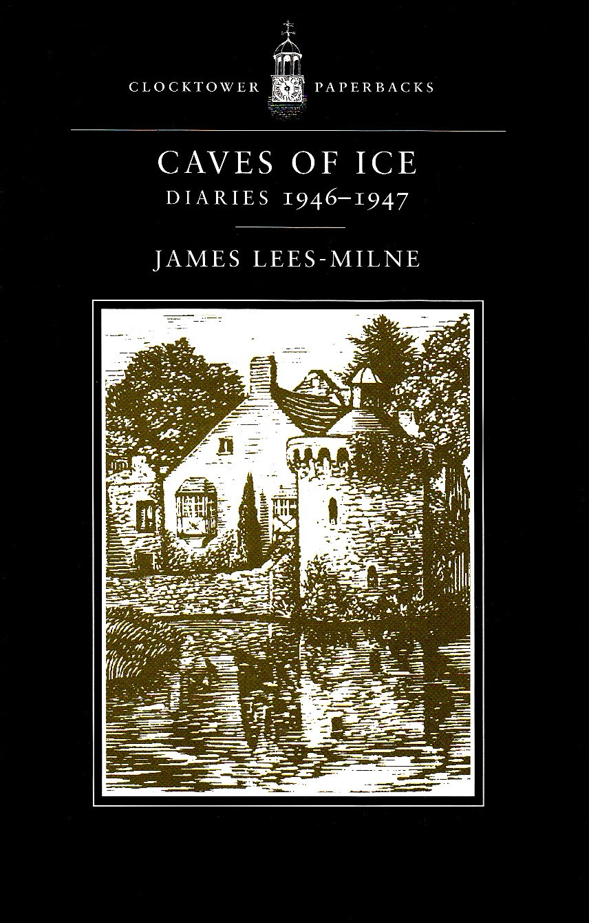 Caves of ice: diaries 1946-1947: Lees-Milne, James: 9780859552905 ...