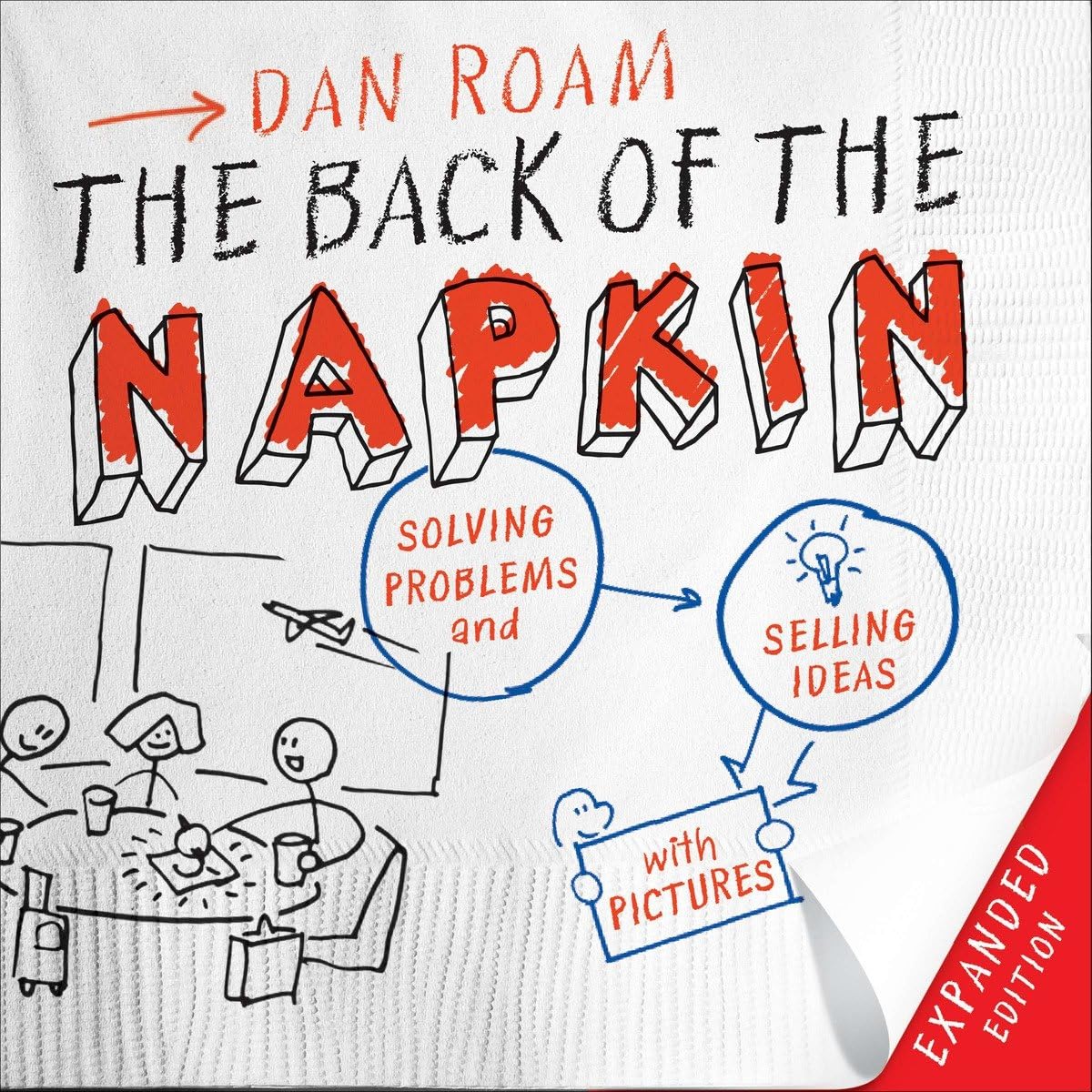 The Back of the Napkin (Expanded Edition): Solving Problems and Selling ...