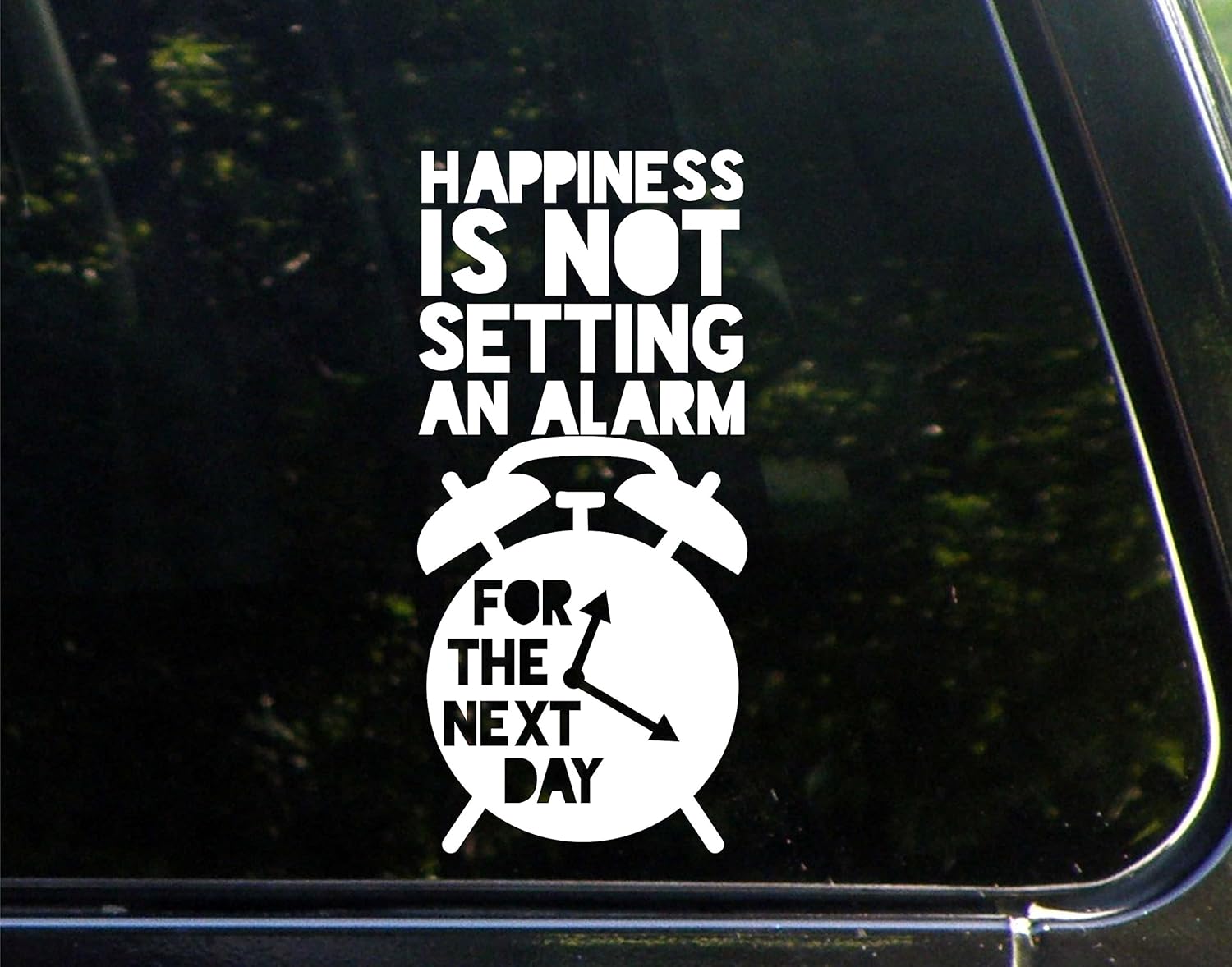 Amazon.com: Happiness is Not Setting an Alarm for The Next Day - 3-3/4 ...