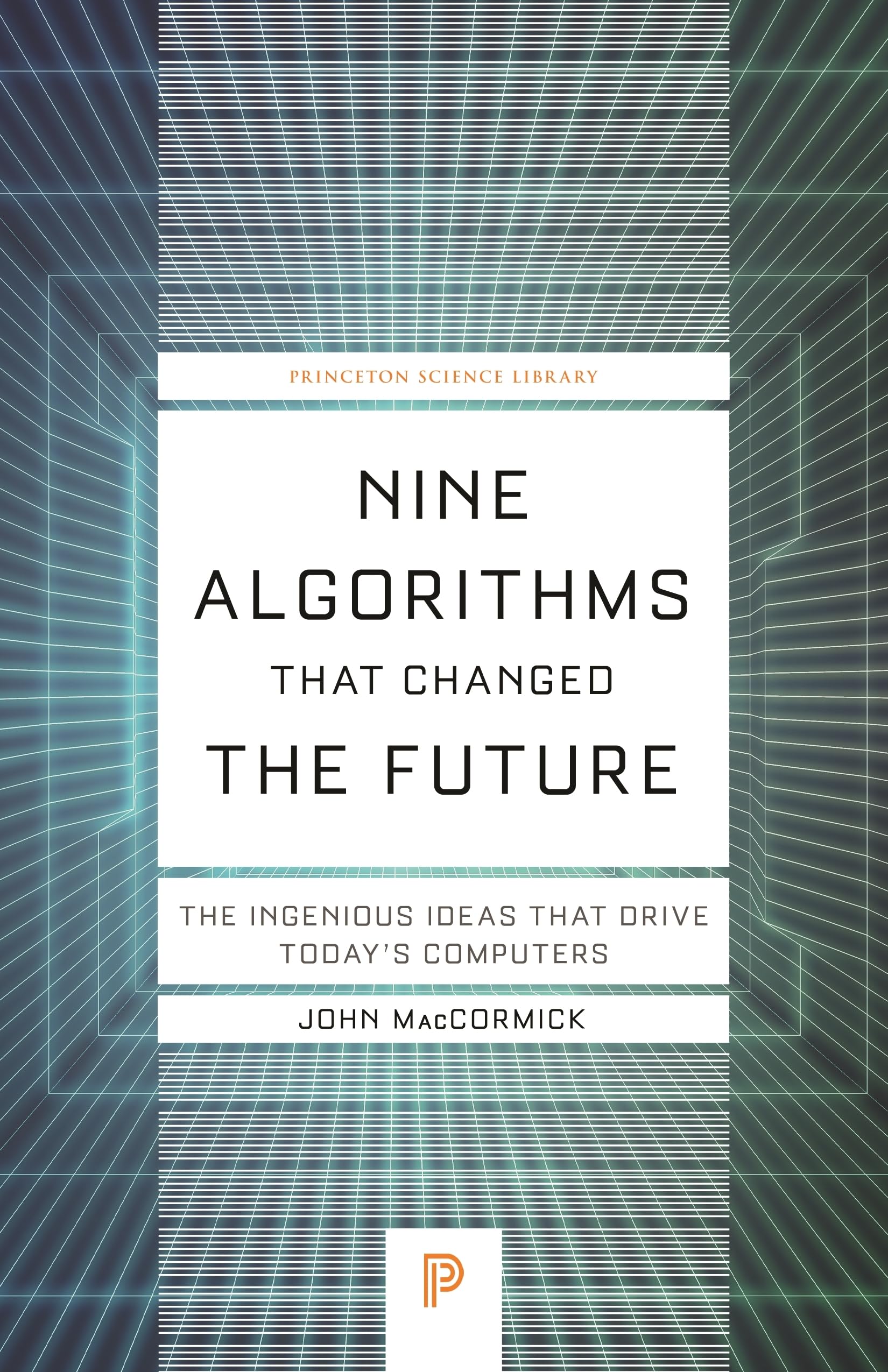 Nine Algorithms That Changed the Future: The Ingenious Ideas That Drive ...