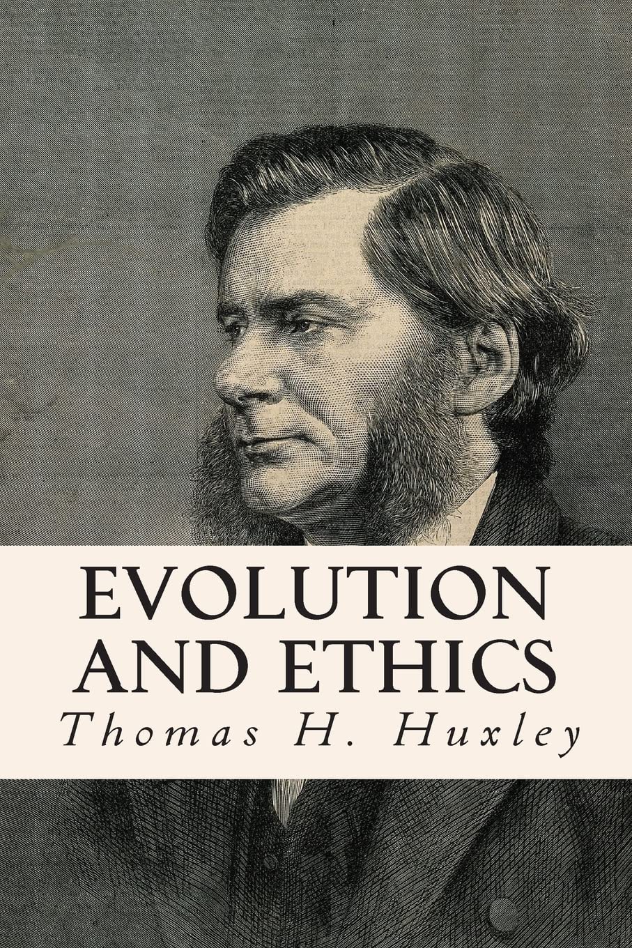 Evolution and Ethics: Huxley, Thomas H.: 9781503051621: Amazon.com: Books