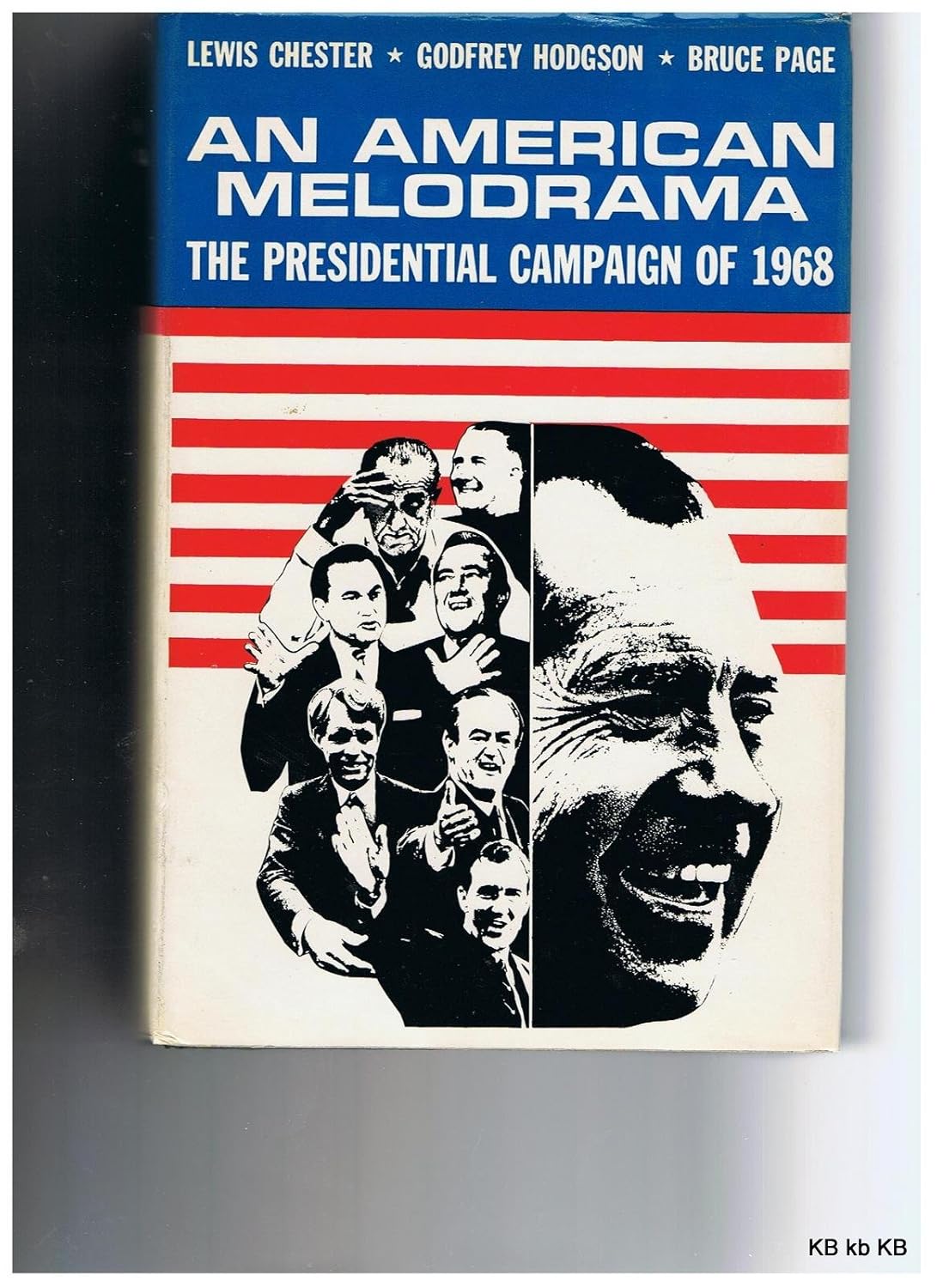An American melodrama: The Presidential campaign of 1968: Chester ...