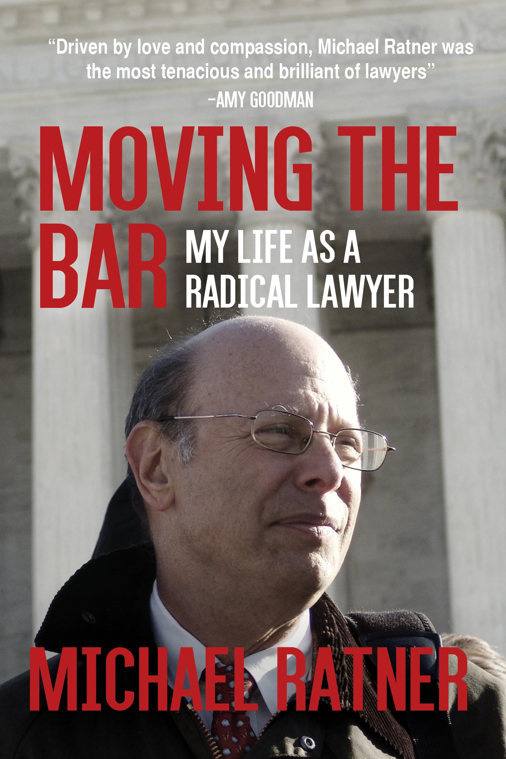 Moving the Bar: My Life as a Radical Lawyer: Ratner, Michael, Smith ...