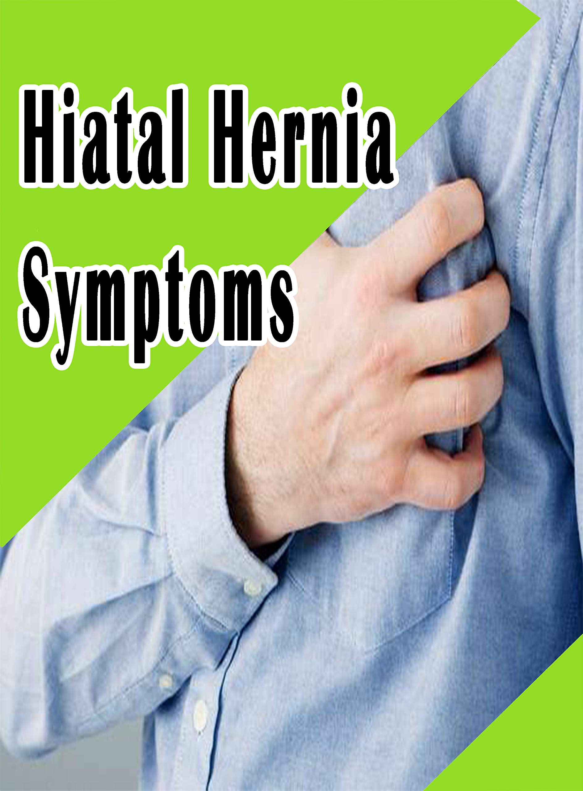 Hiatal Hernia Symptoms Heartburn Bad Taste In The Mouth Belching ...