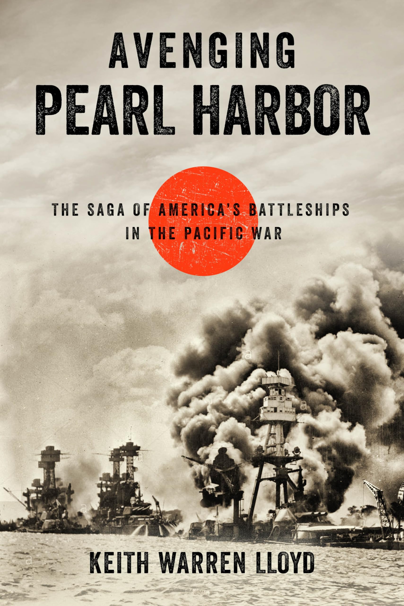 Avenging Pearl Harbor: The Saga of America's Battleships in the Pacific ...