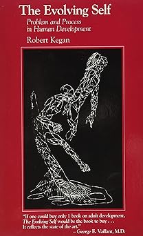 The Evolving Self: Problem and Process in Human Development: Amazon.co.uk: Robert Kegan ...