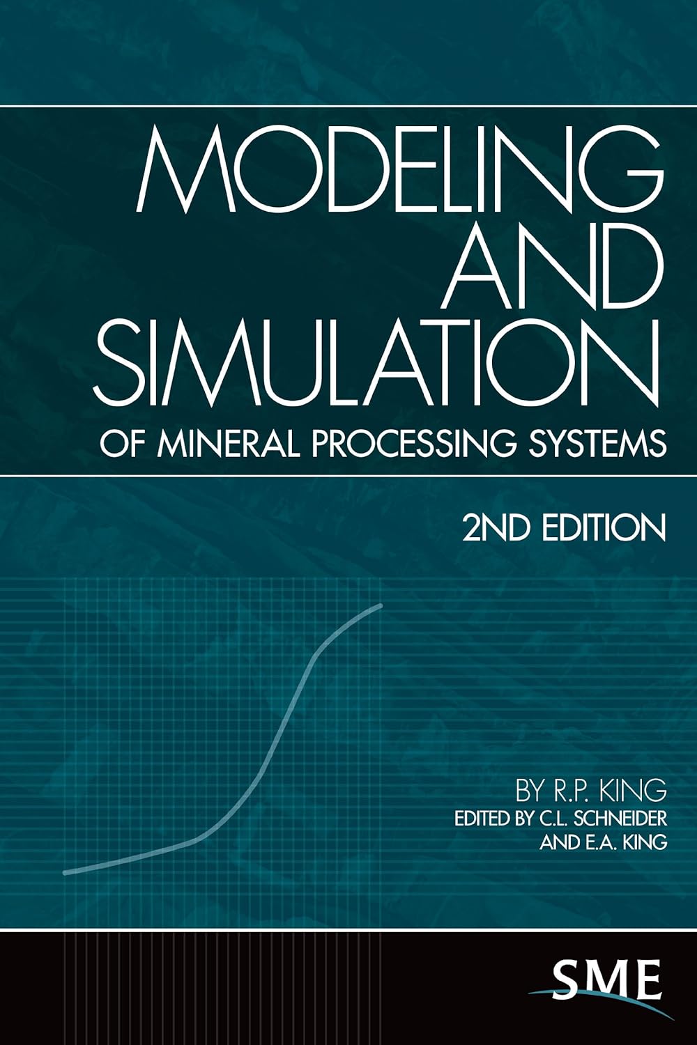 Modeling and Simulation of Mineral Processing Systems, Second Edition: King, R.P., Schneider, C ...