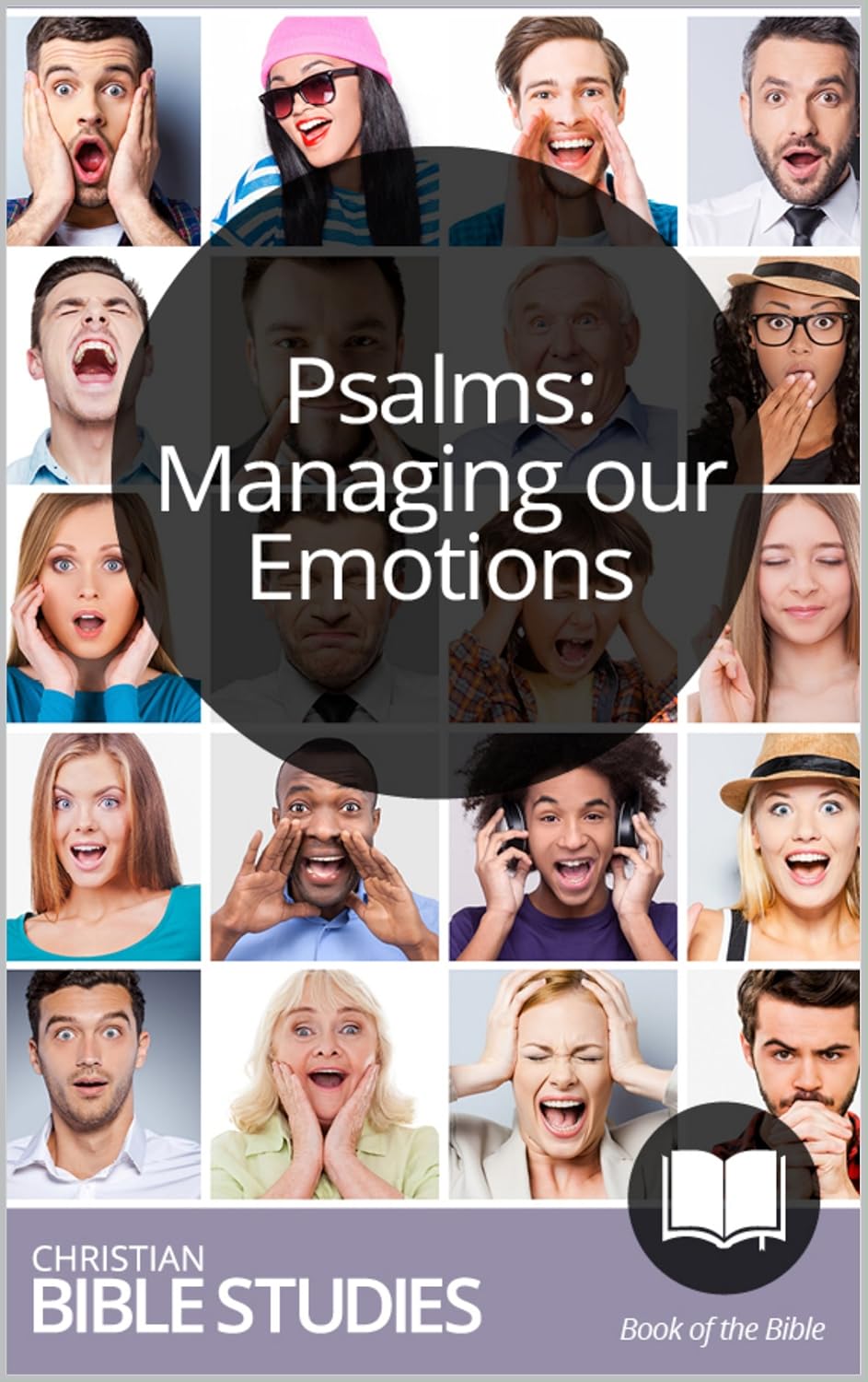 Psalms: Managing Our Emotions: 12 Session Bible Study: Learn how God's ...
