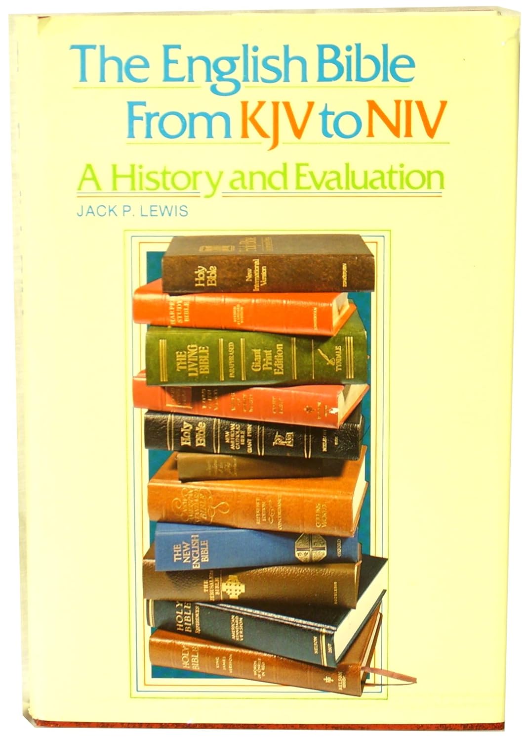 The English Bible, from KJV to NIV: A History and Evaluation: Jack ...