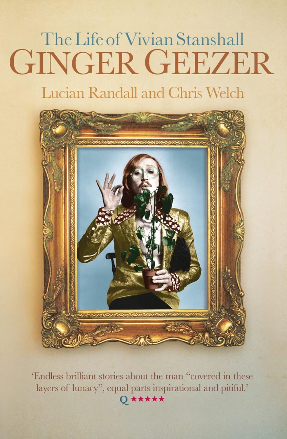 Ginger Geezer: The Life of Vivian Stanshall: Randall, Lucian, Welch ...