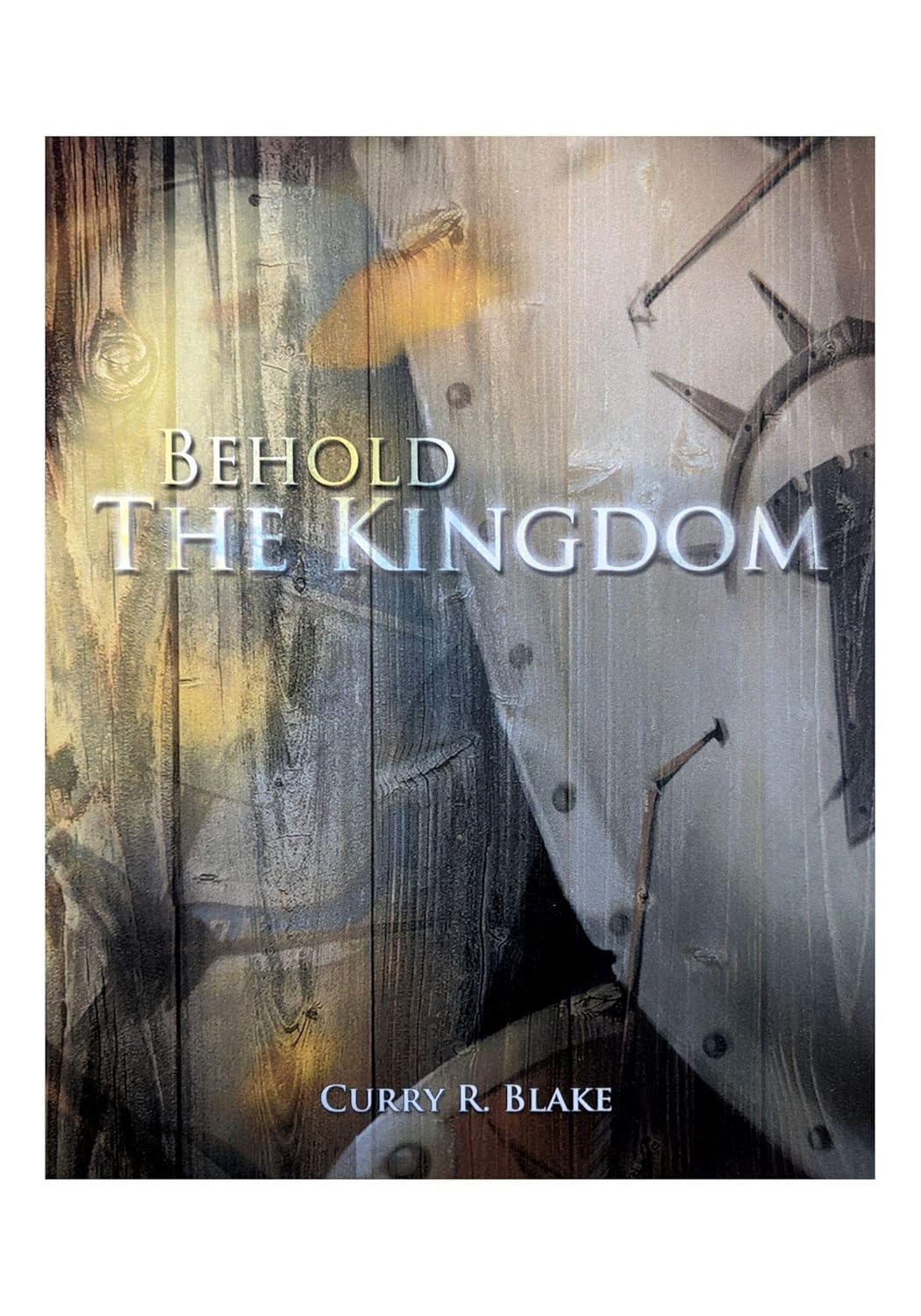 Behold the Kingdom: Curry Blake: 9780989230551: Amazon.com: Books
