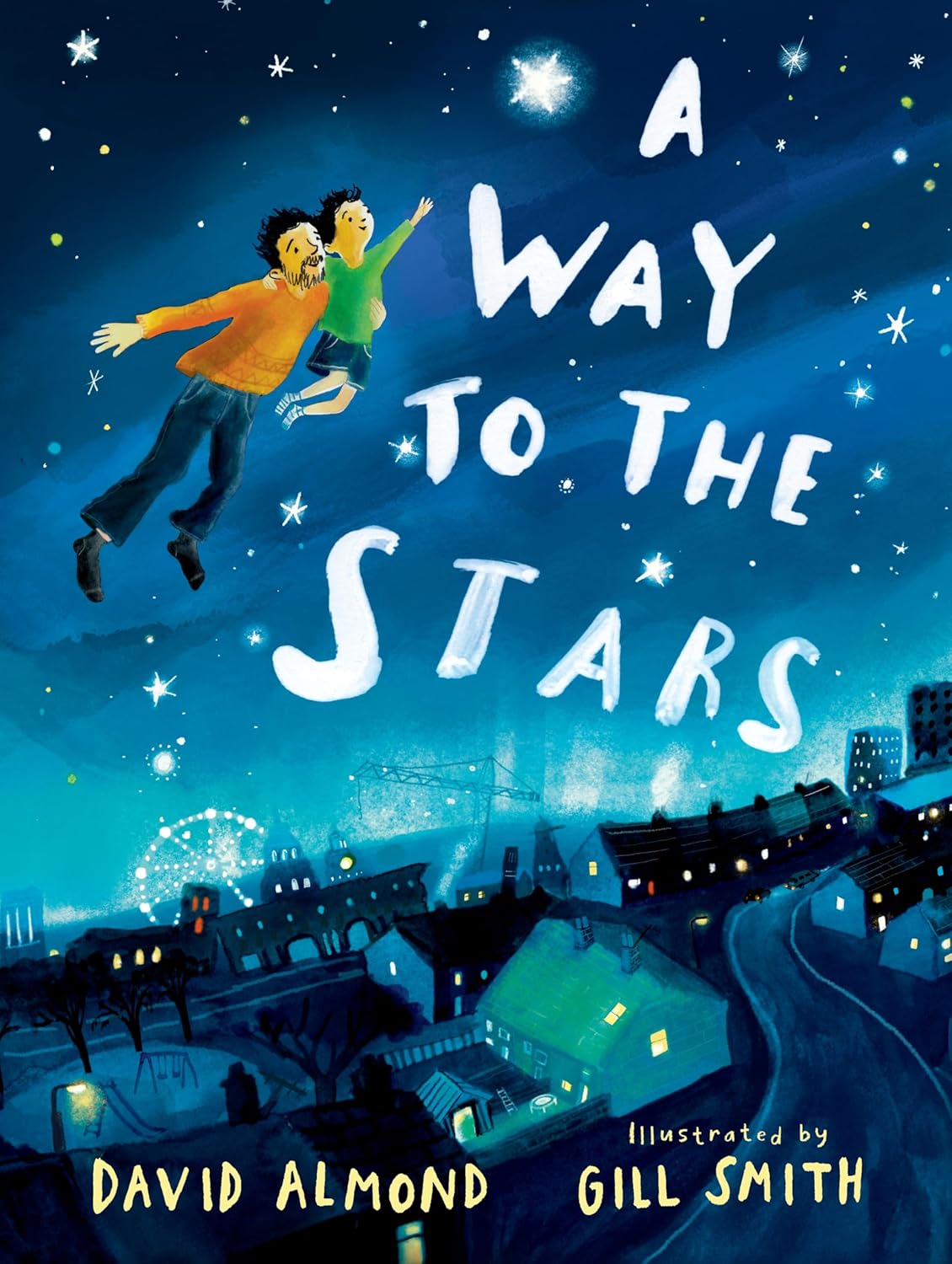 A Way to the Stars: A delightful picture book about the powerful bond ...