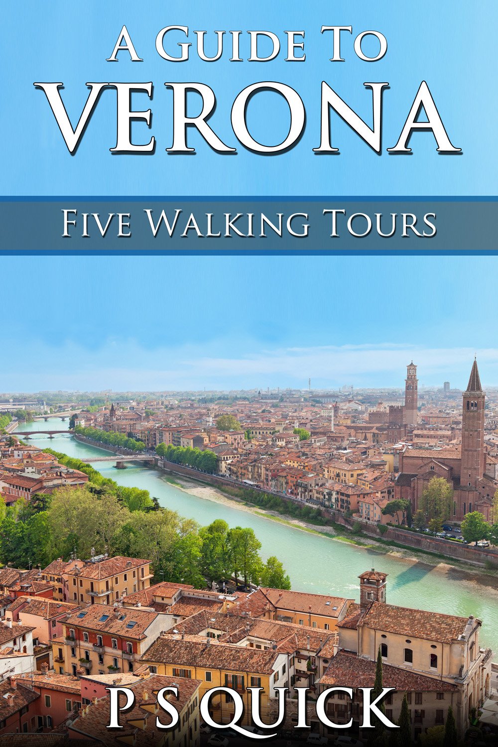 A Guide to Verona: Five Walking Tours (Walking Tour Guides Book 2 ...
