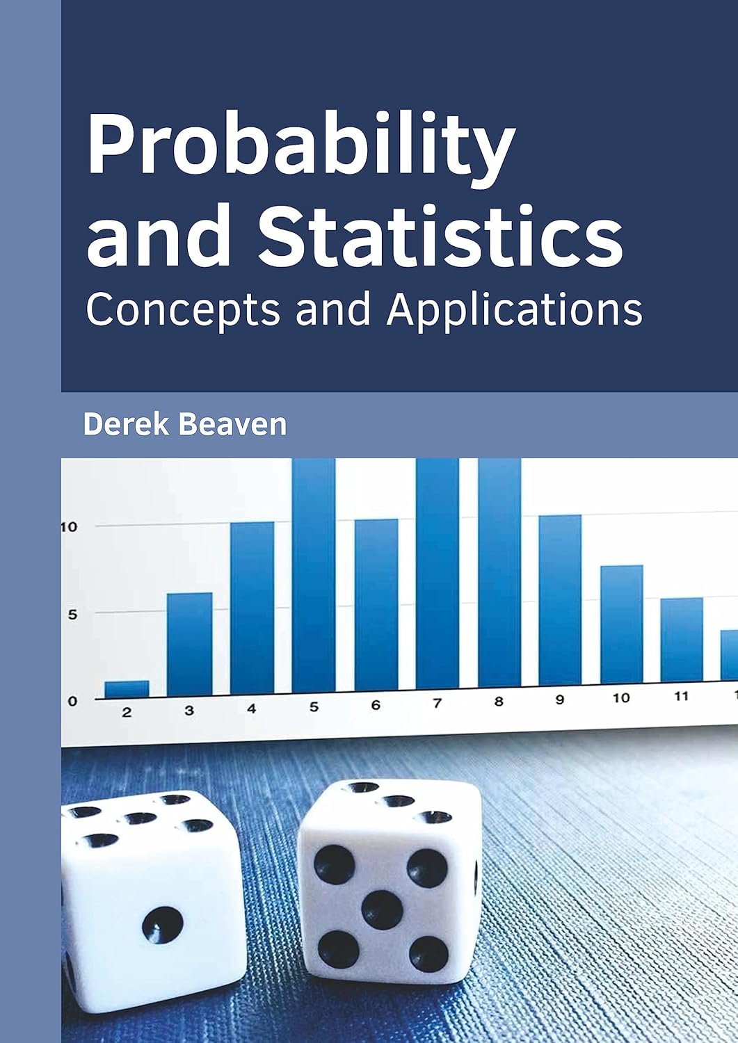 Amazon.com: Probability and Statistics: Concepts and Applications: 9781682857908: Beaven, Derek ...