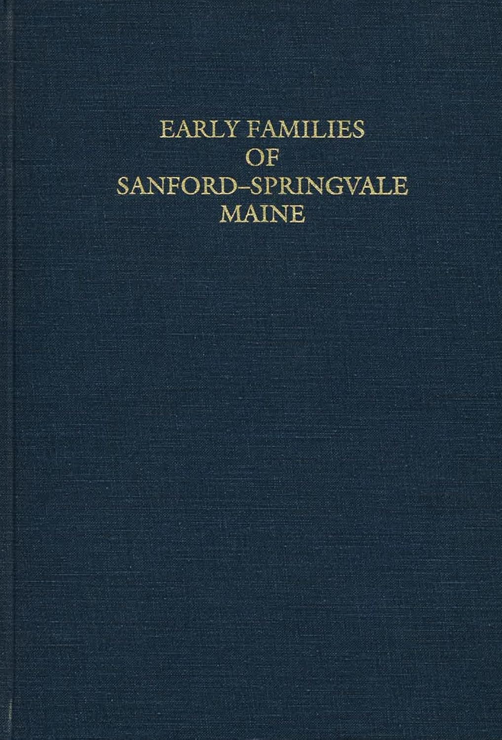 Early Families of Sanford-Springvale Maine: Books - Amazon.ca