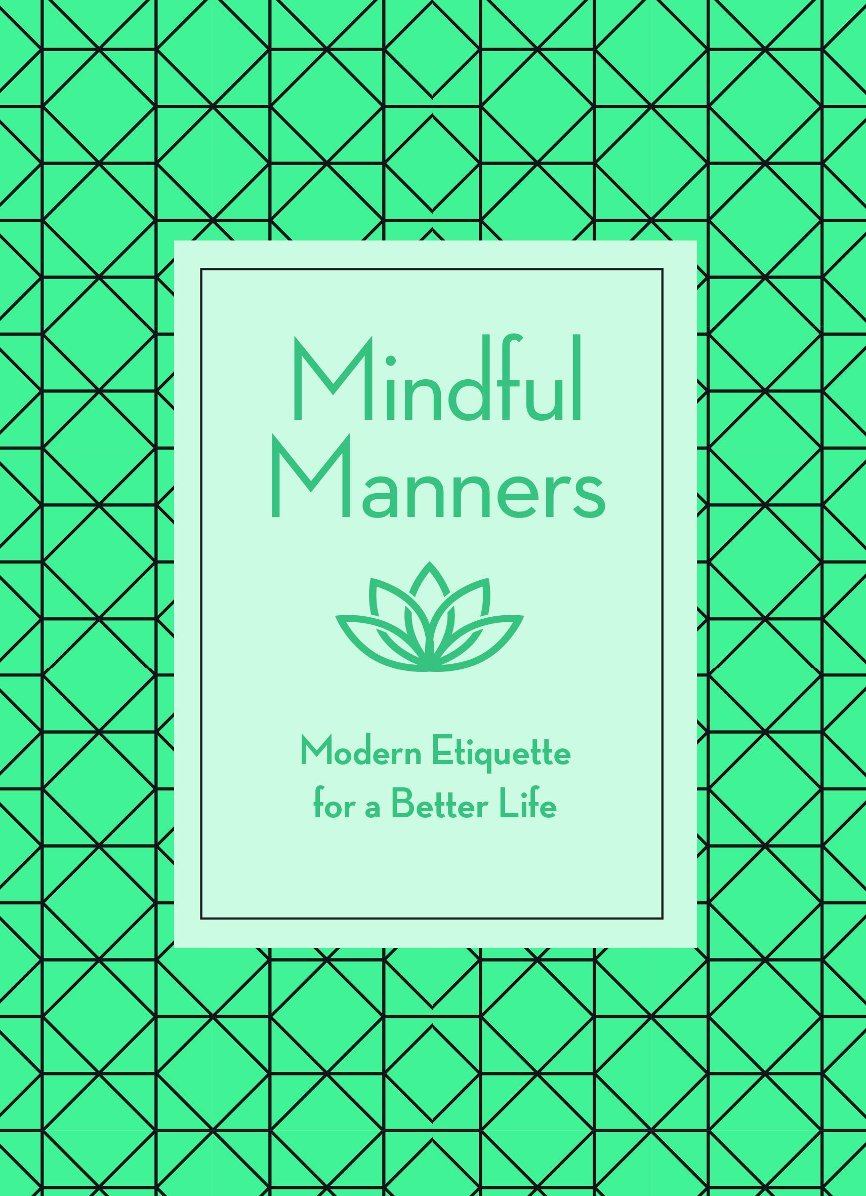 Amazon.com: Mindful Manners: Modern Etiquette for a Better Life ...