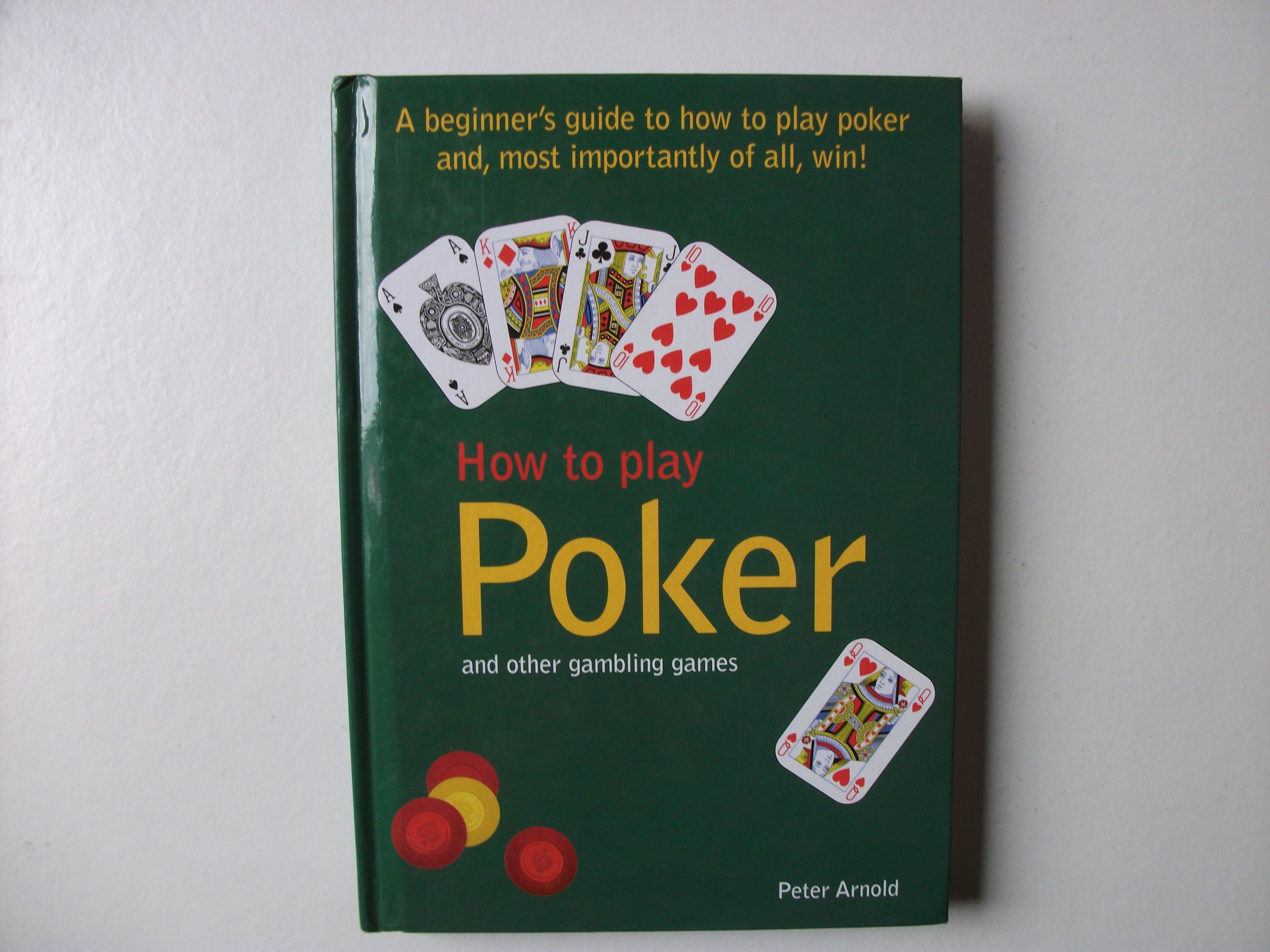 How to Play Poker: Arnold, Peter: 9780753710852: Amazon.com: Books