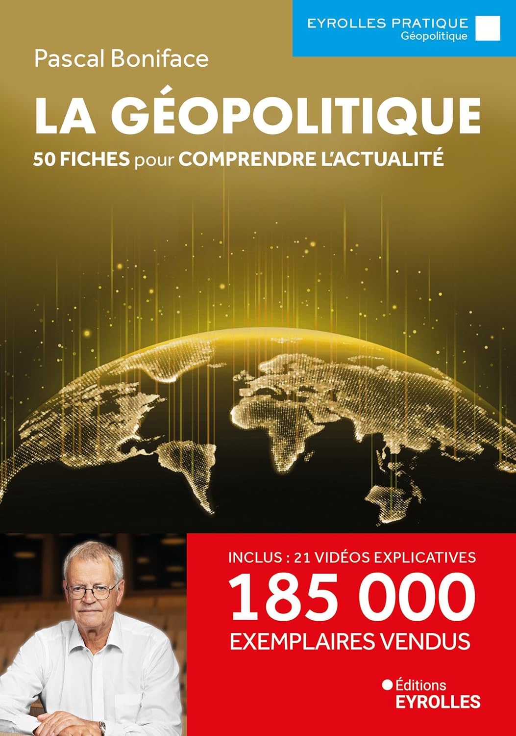 La géopolitique: 50 fiches pour comprendre l'actualité / 180 000 exemplaires vendus : Boniface ...