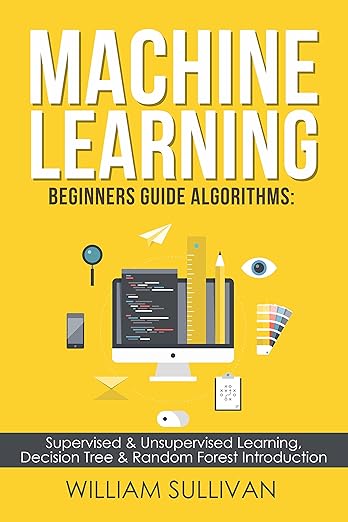 Machine Learning For Beginners Guide Algorithms: Supervised ...