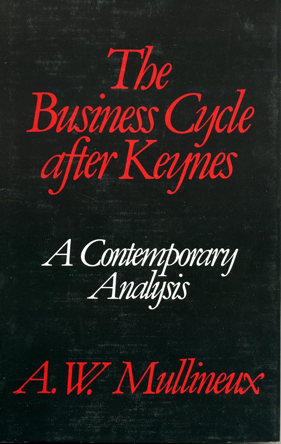 The Business Cycle After Keynes: A Contemporary Analysis: 9780389204534 ...