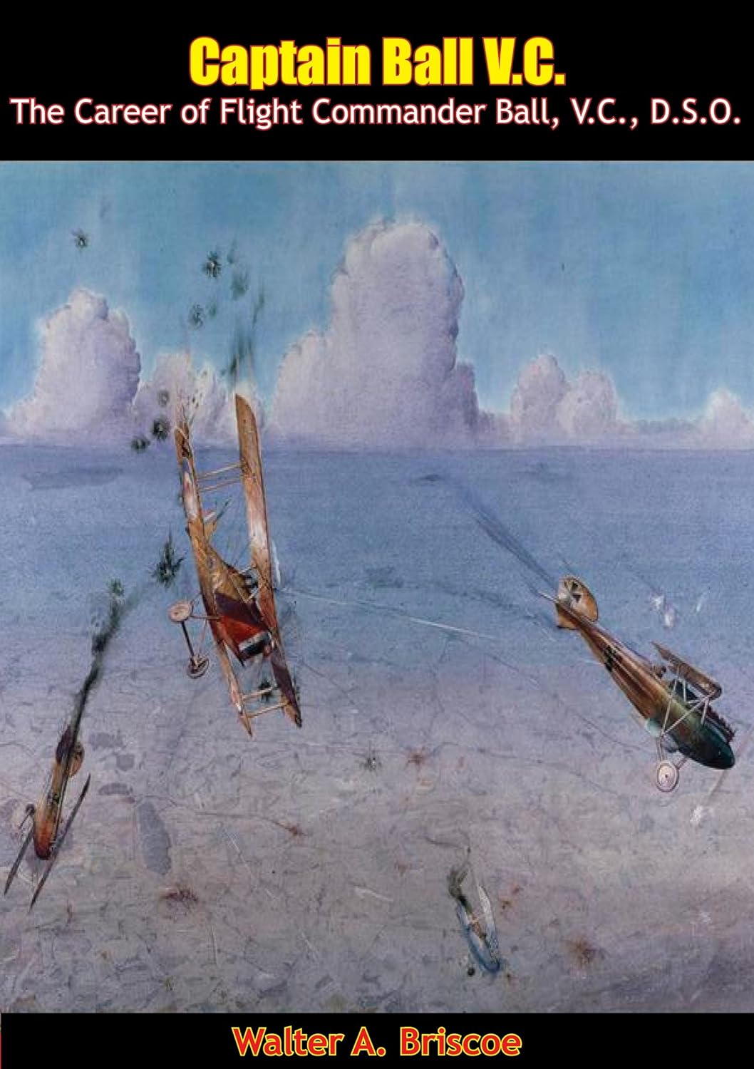 Amazon.co.jp: Captain Ball V.C.: The Career of Flight Commander Ball, V ...