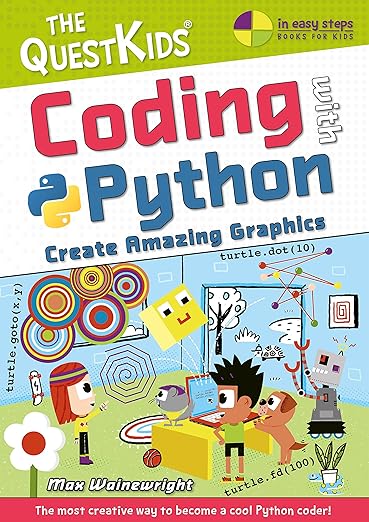 Coding with Python - Create Amazing Graphics: The QuestKids children's series (In Easy Steps ...