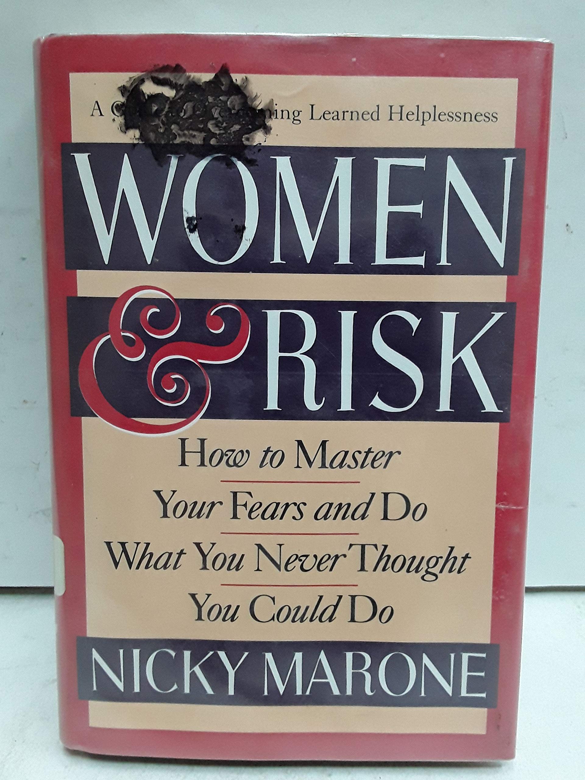Women & Risk: How to Master Your Fears and Do What You Never Thought ...