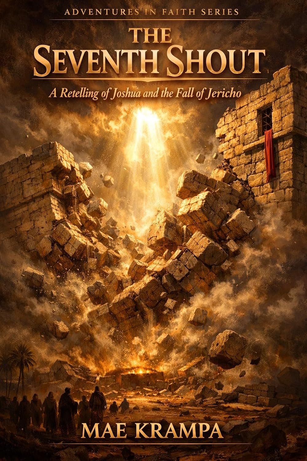 The Seventh Shout: A Retelling of Joshua and the Fall of Jericho. A ...