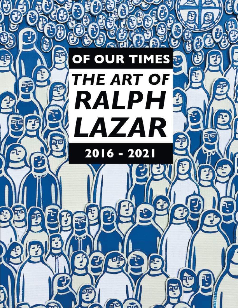 Of Our Times: The Art of Ralph Lazar: Lazar, Ralph: 9781659763904 ...
