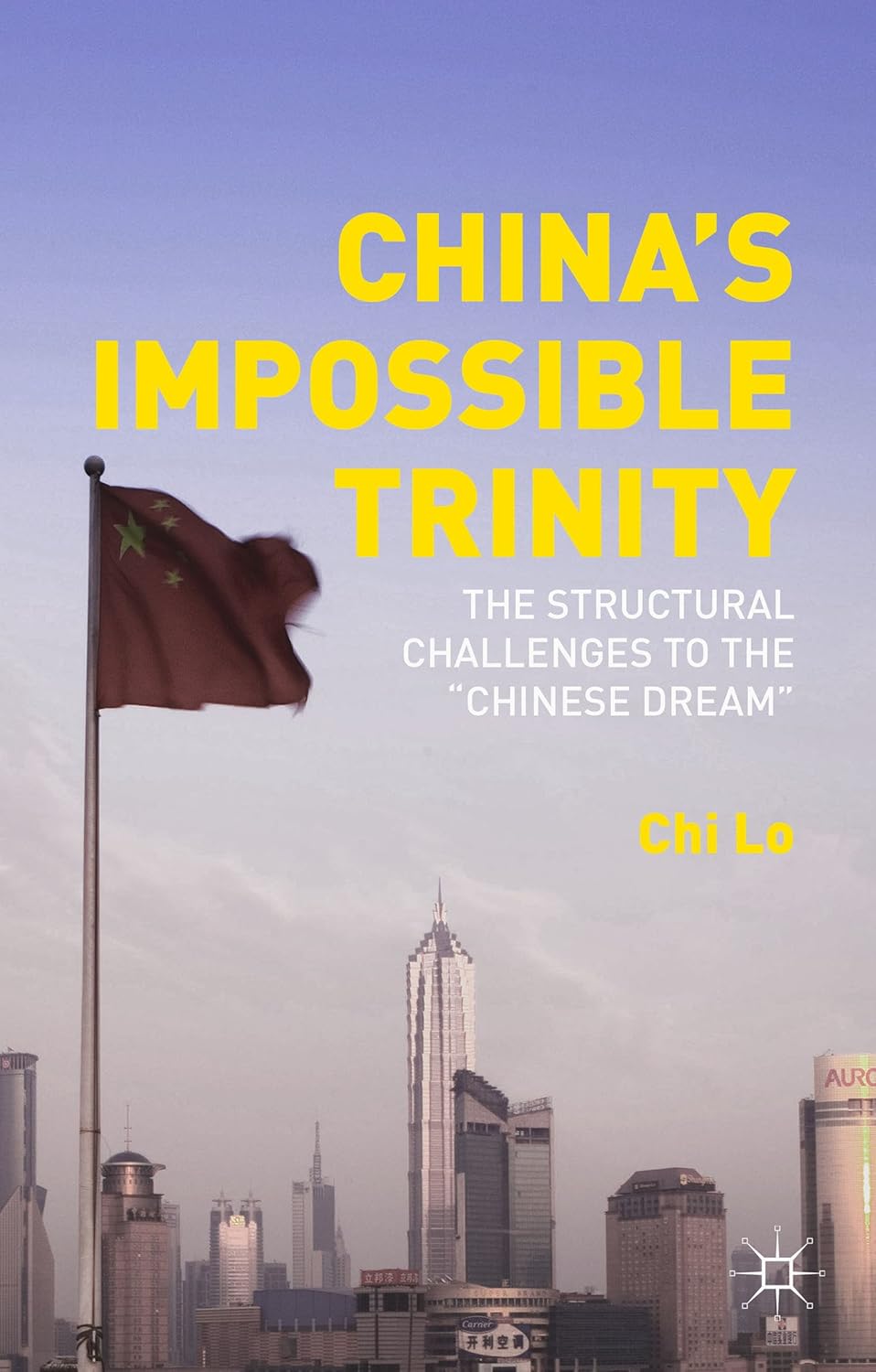 China's Impossible Trinity: The Structural Challenges to the "Chinese ...