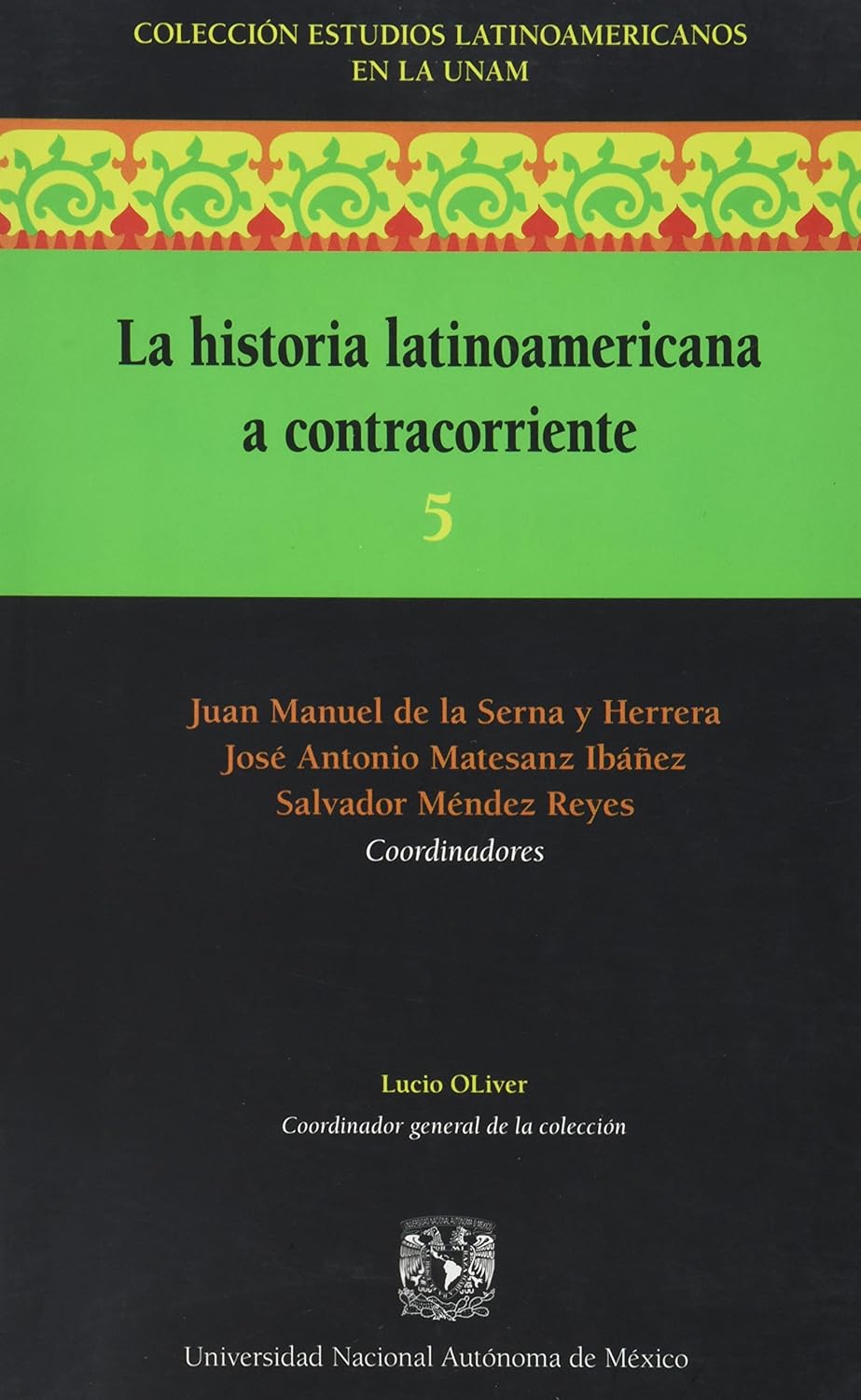 LA HISTORIA LATINOAMERICANA A CONTRACORRIENTE 5 : Serna Y Herrera, Juan ...