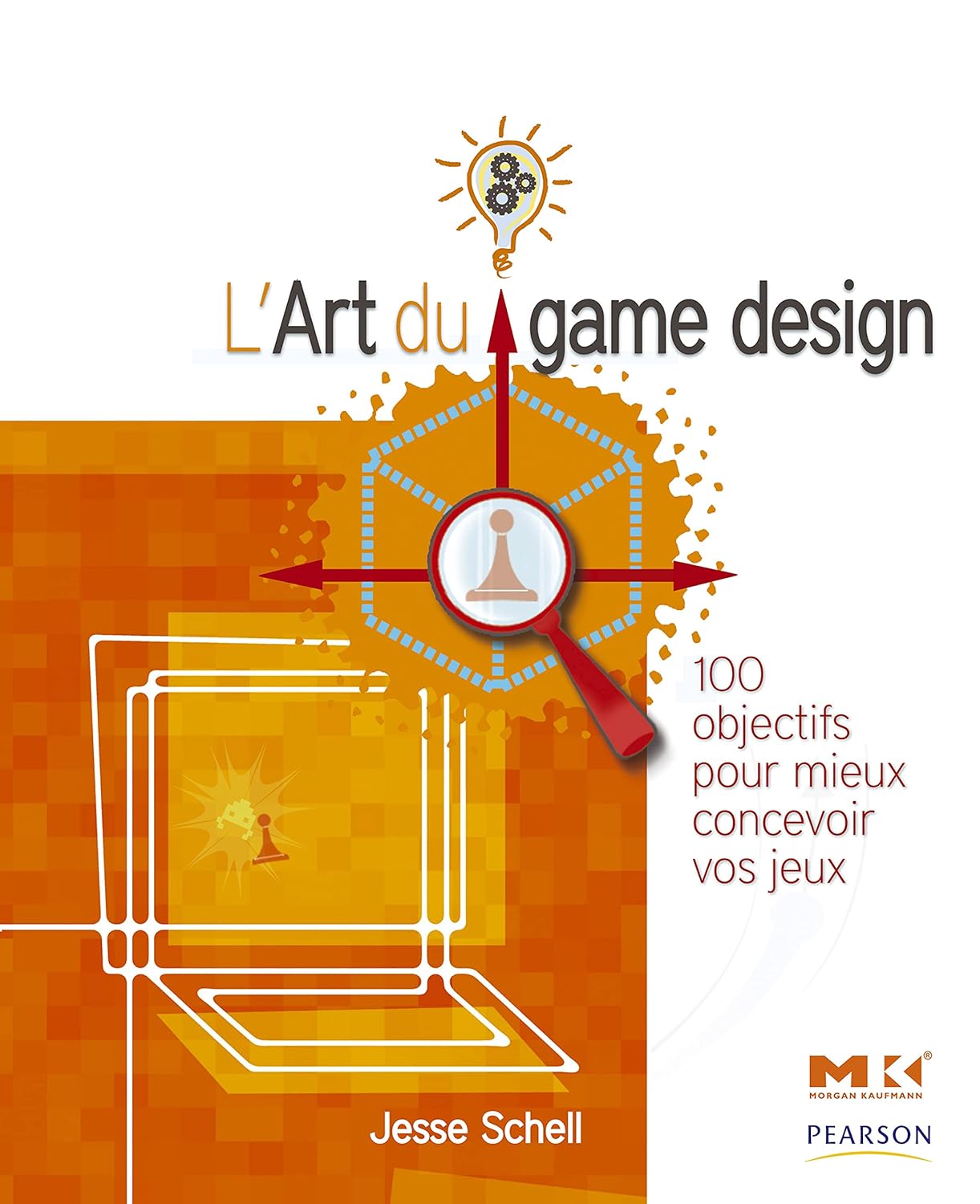 L'Art du game design : 100 objectifs pour mieux concevoir vos jeux ...