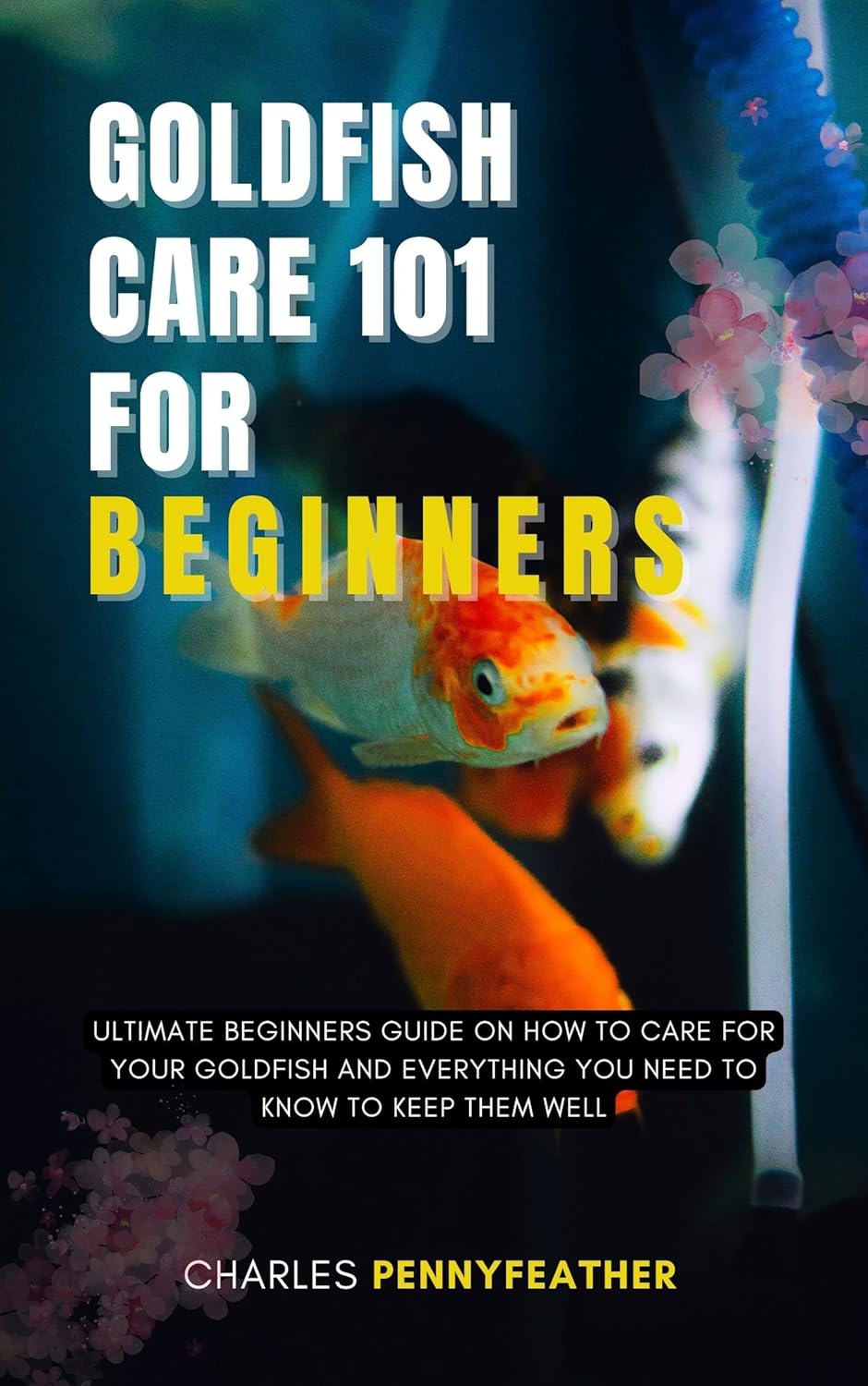 Amazon.com: GOLDFISH CARE 101 FOR BEGINNERS: ULTIMATE BEGINNERS GUIDE ...