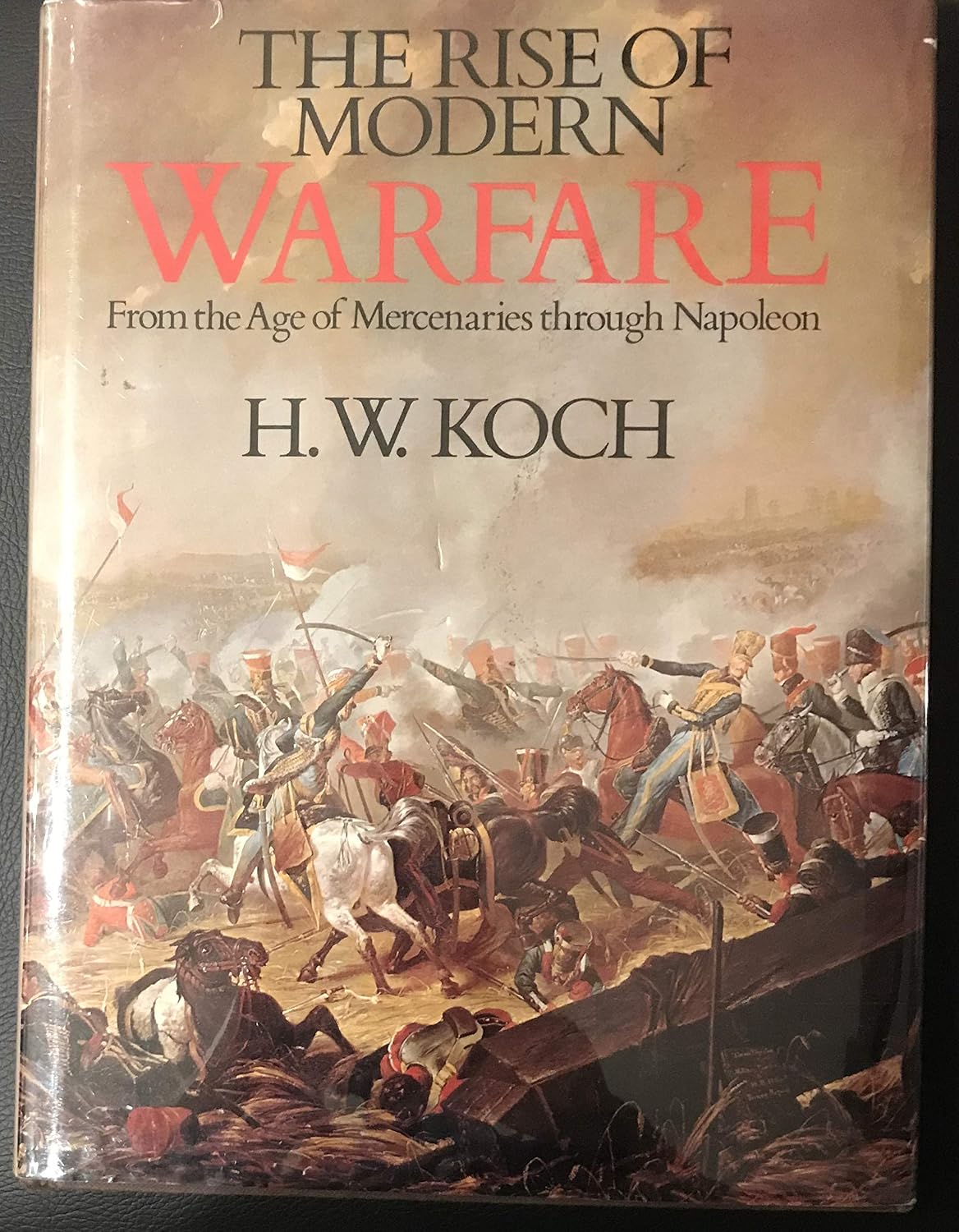 The Rise Of Modern Warfare - From The Age Of Mercenaries Through ...