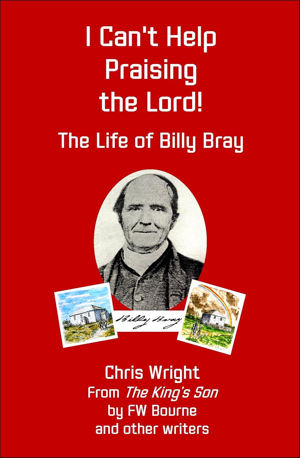 I Can't Help Praising the Lord: The Life of Billy Bray eBook : Wright ...