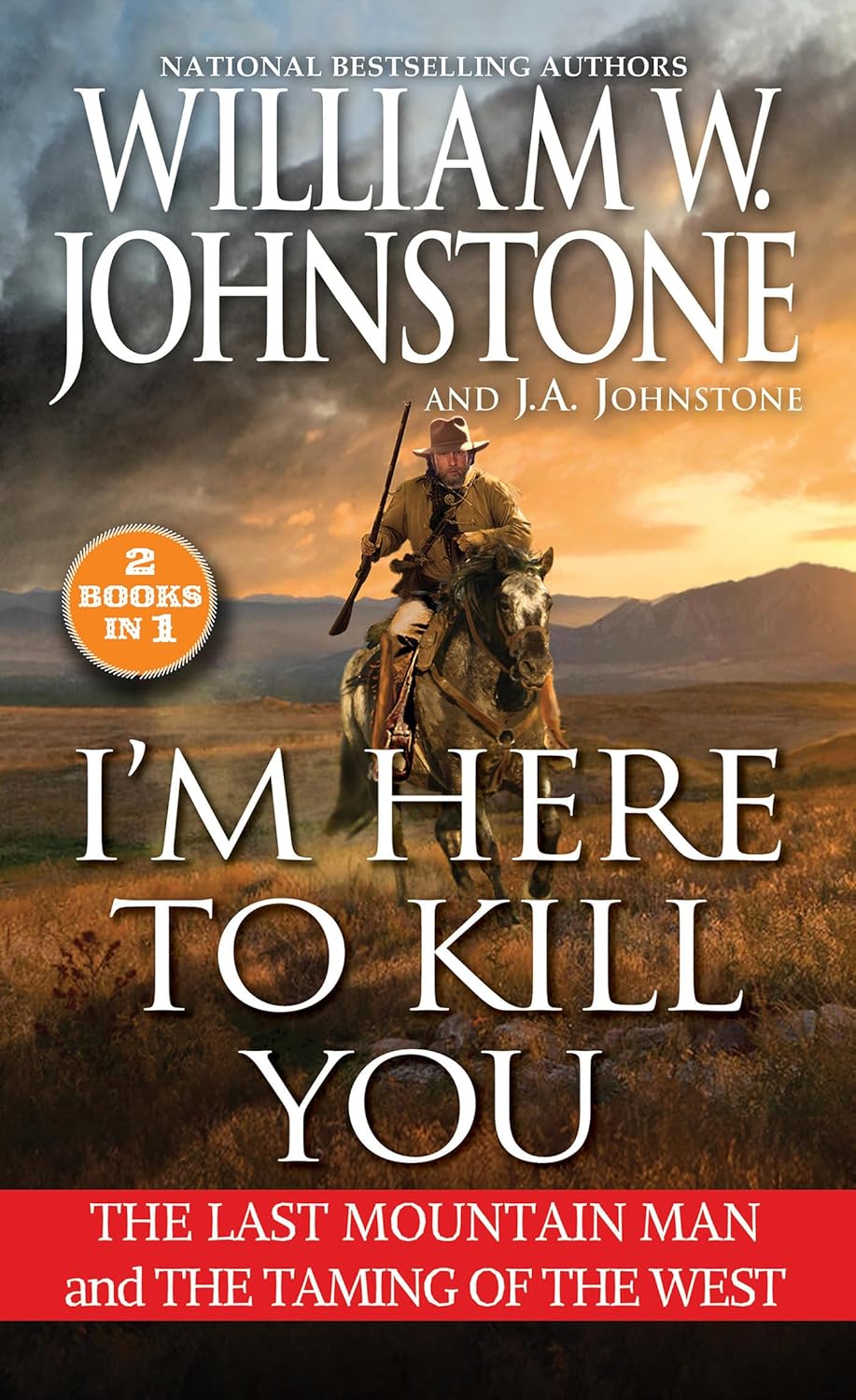 I'm Here to Kill You: The Last Mountain Man and the Taming of the West : Johnstone, William W ...