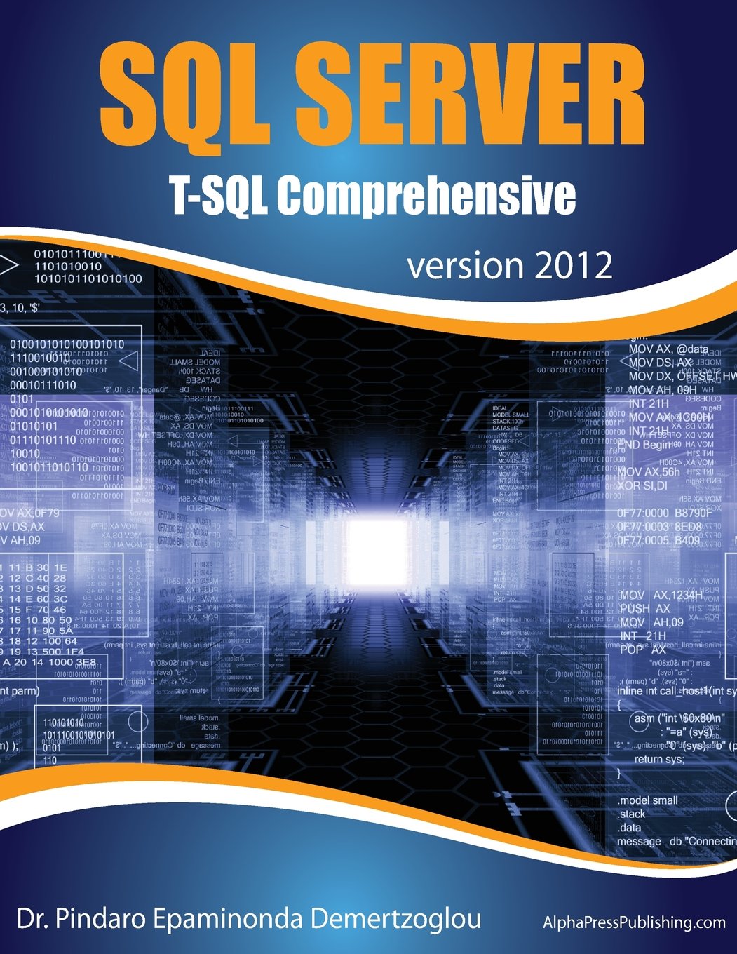 SQL Server T-SQL Comprehensive: version 2012: Demertzoglou, Dr. Pindaro Epaminonda ...