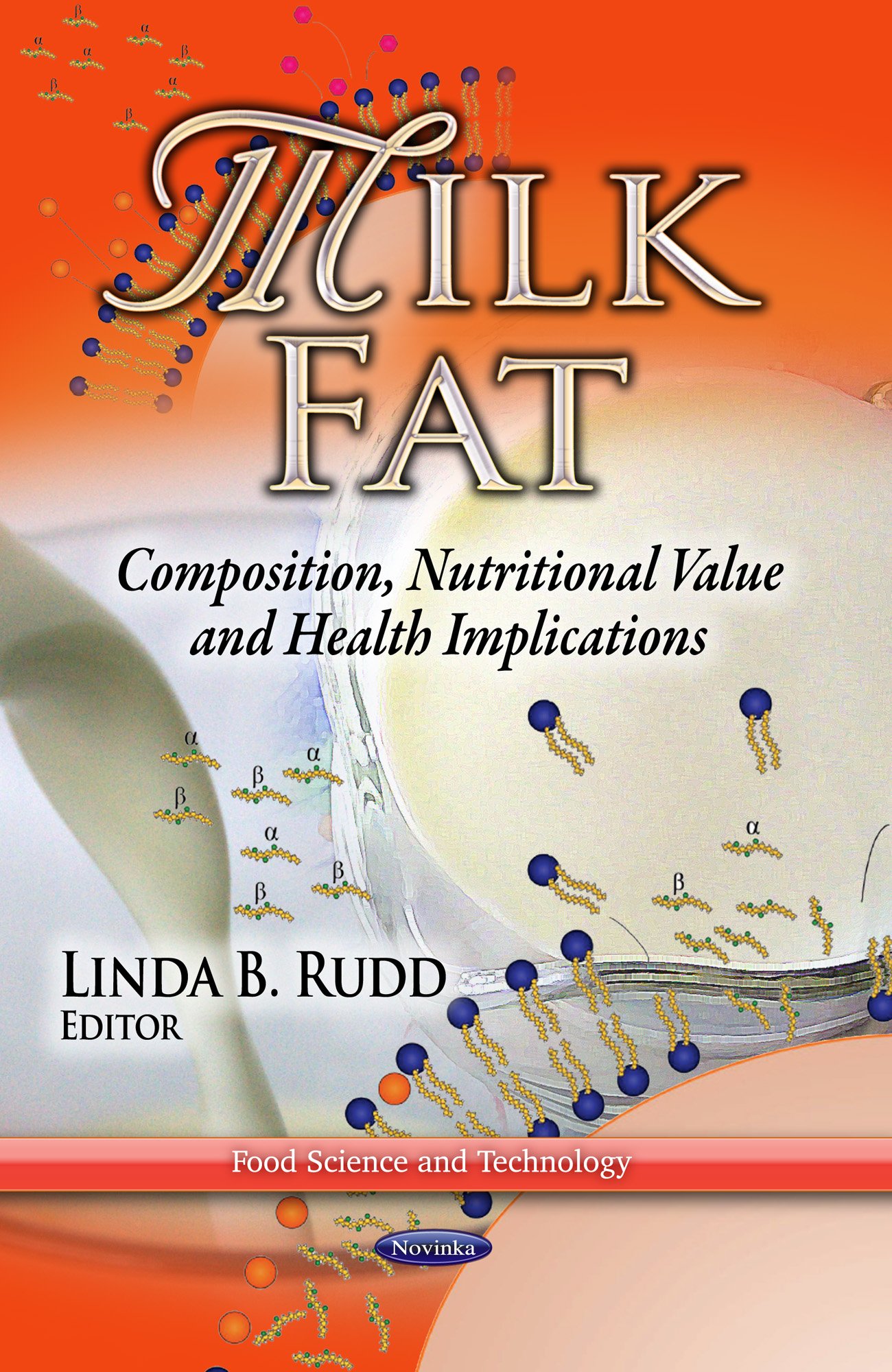 Milk Fat: Composition, Nutritional Value and Health Implications (Food ...