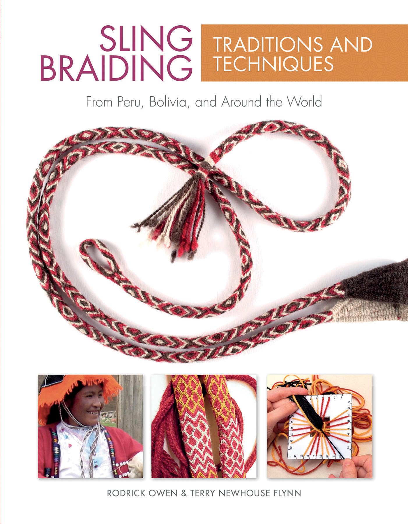 Sling Braiding Traditions and Techniques: From Peru, Bolivia, and ...