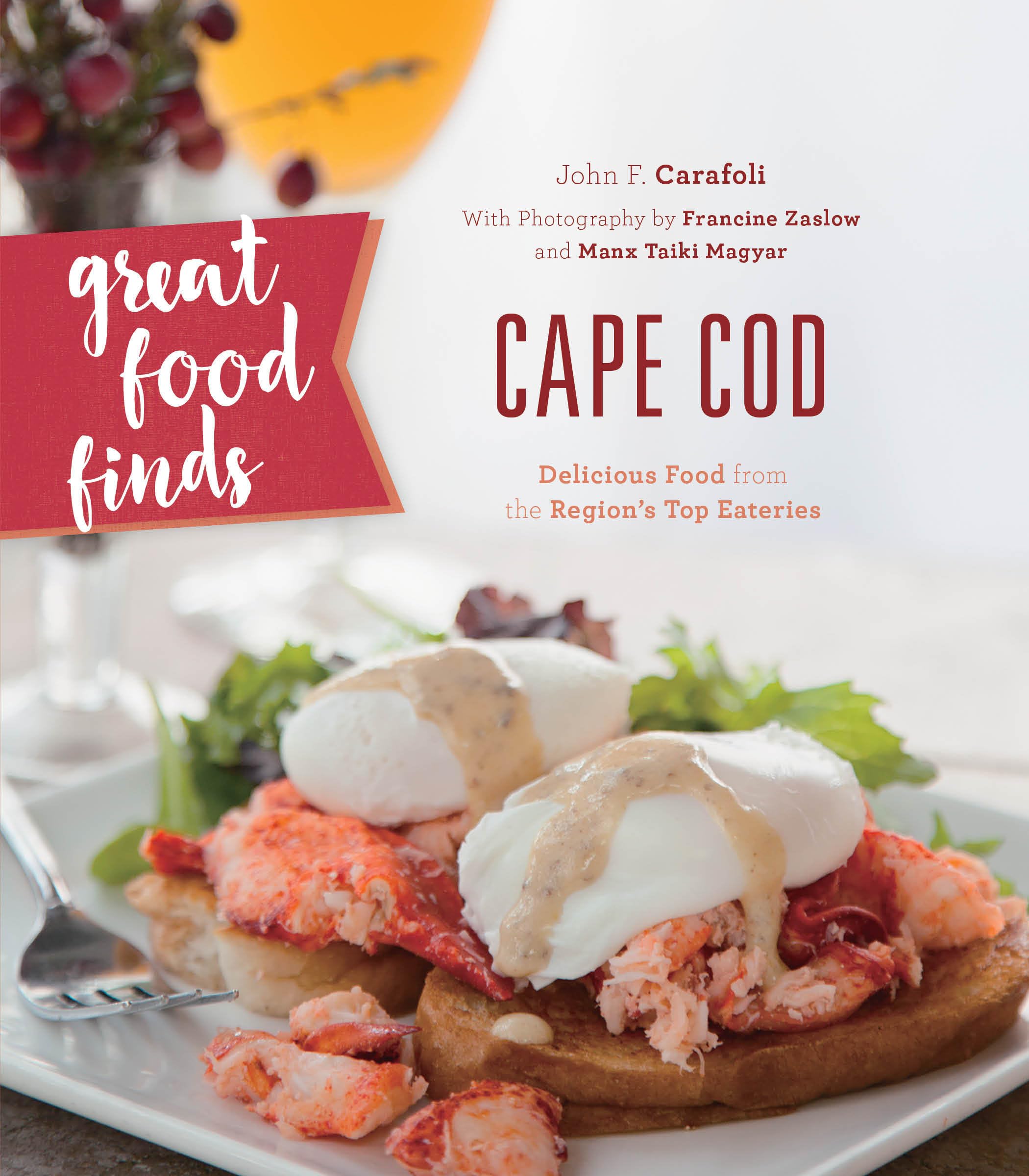 Great Food Finds Cape Cod: Delicious Food from the Region's Top ...