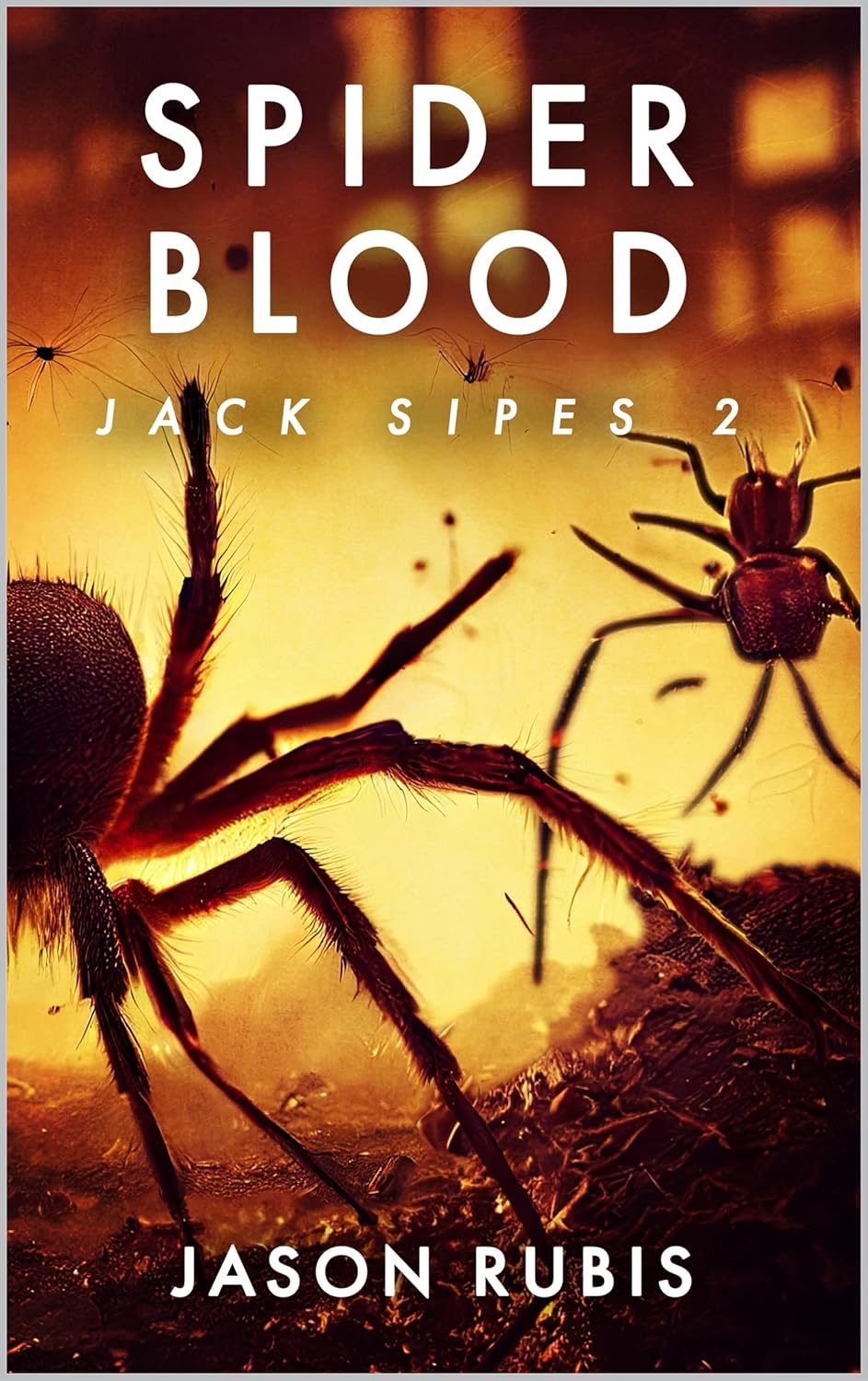 Amazon.com: Spider Blood: A Novel of Creature Horror (Jack Sipes Book 2 ...